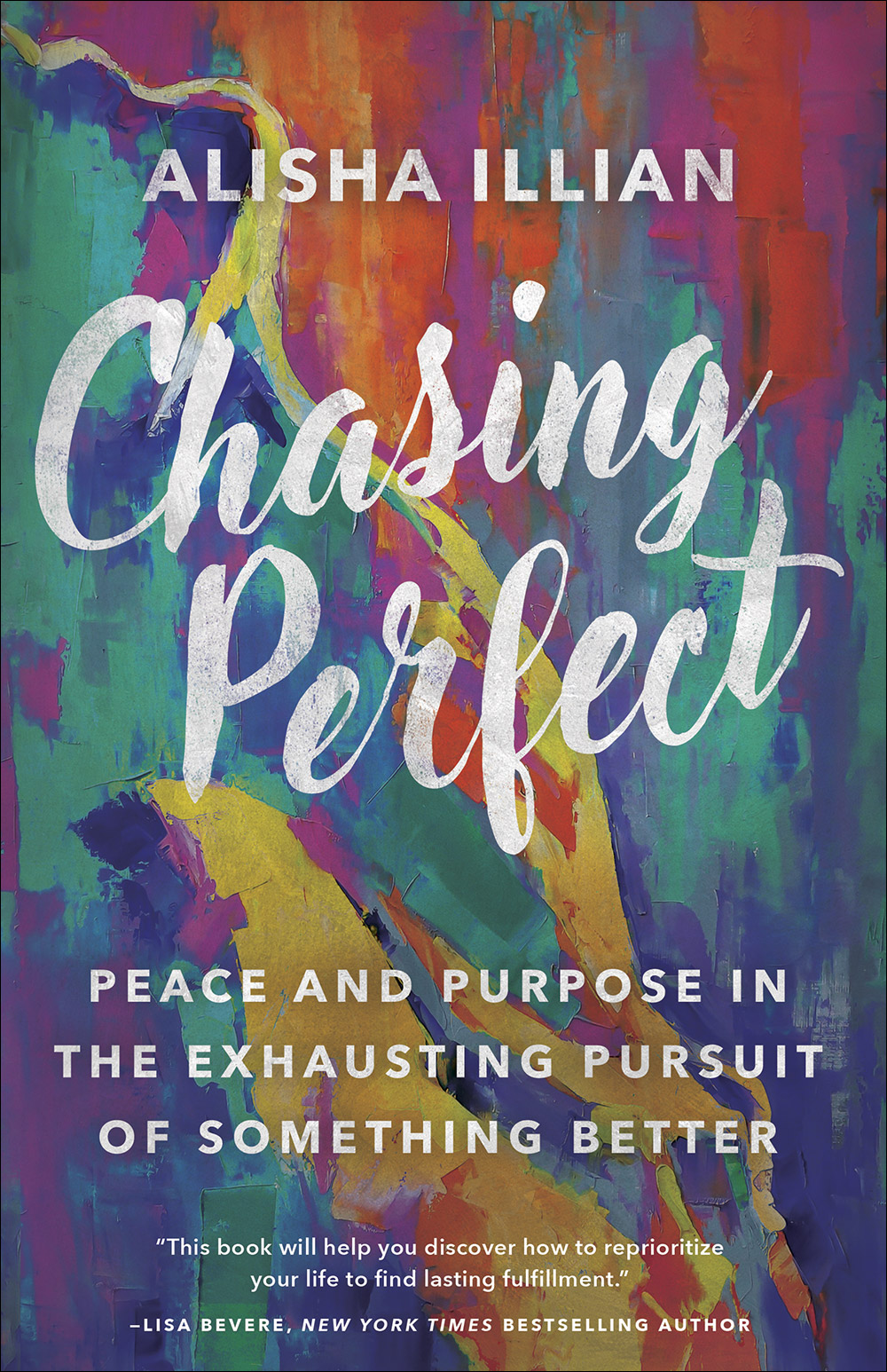 Chasing Perfect: Peace and Purpose in the Exhausting Pursuit of ...