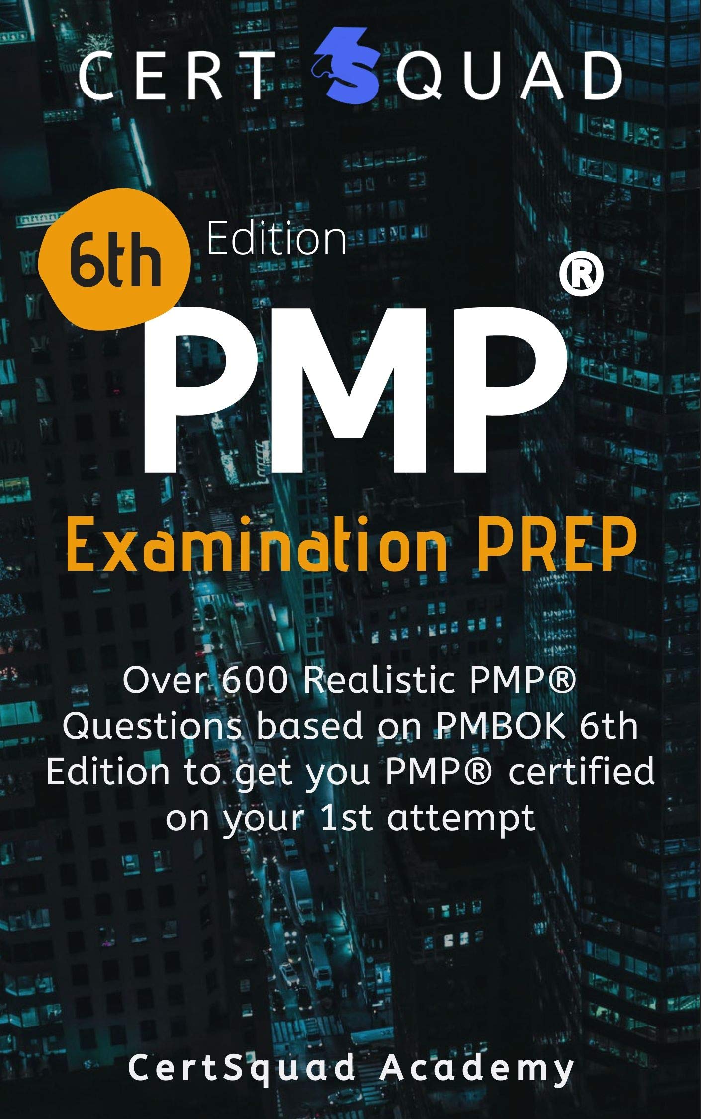 PMP 6th Edition Examination Prep: Over 600 Realistic Questions aligned ...