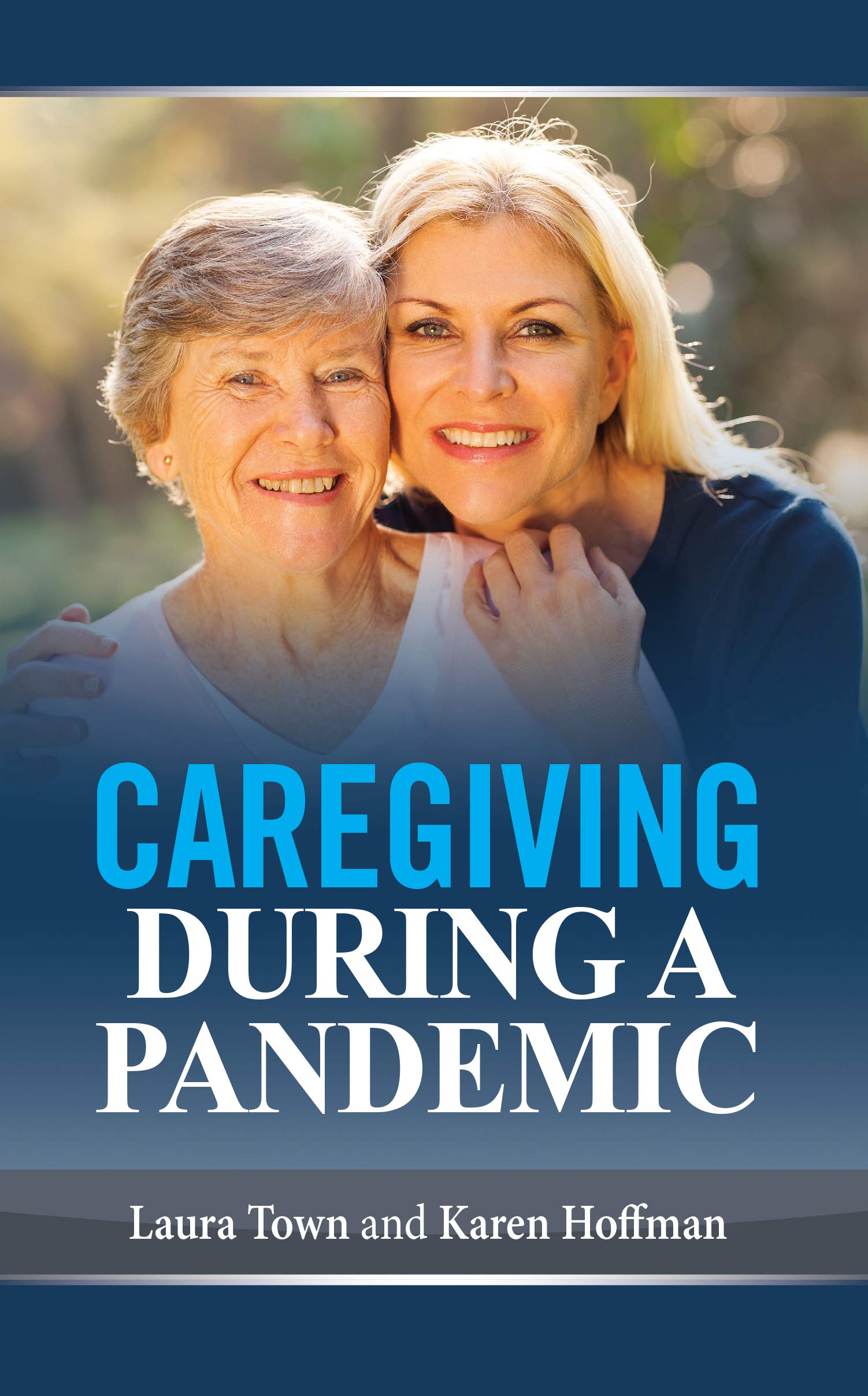Caregiving During a Pandemic by Laura Town | Goodreads