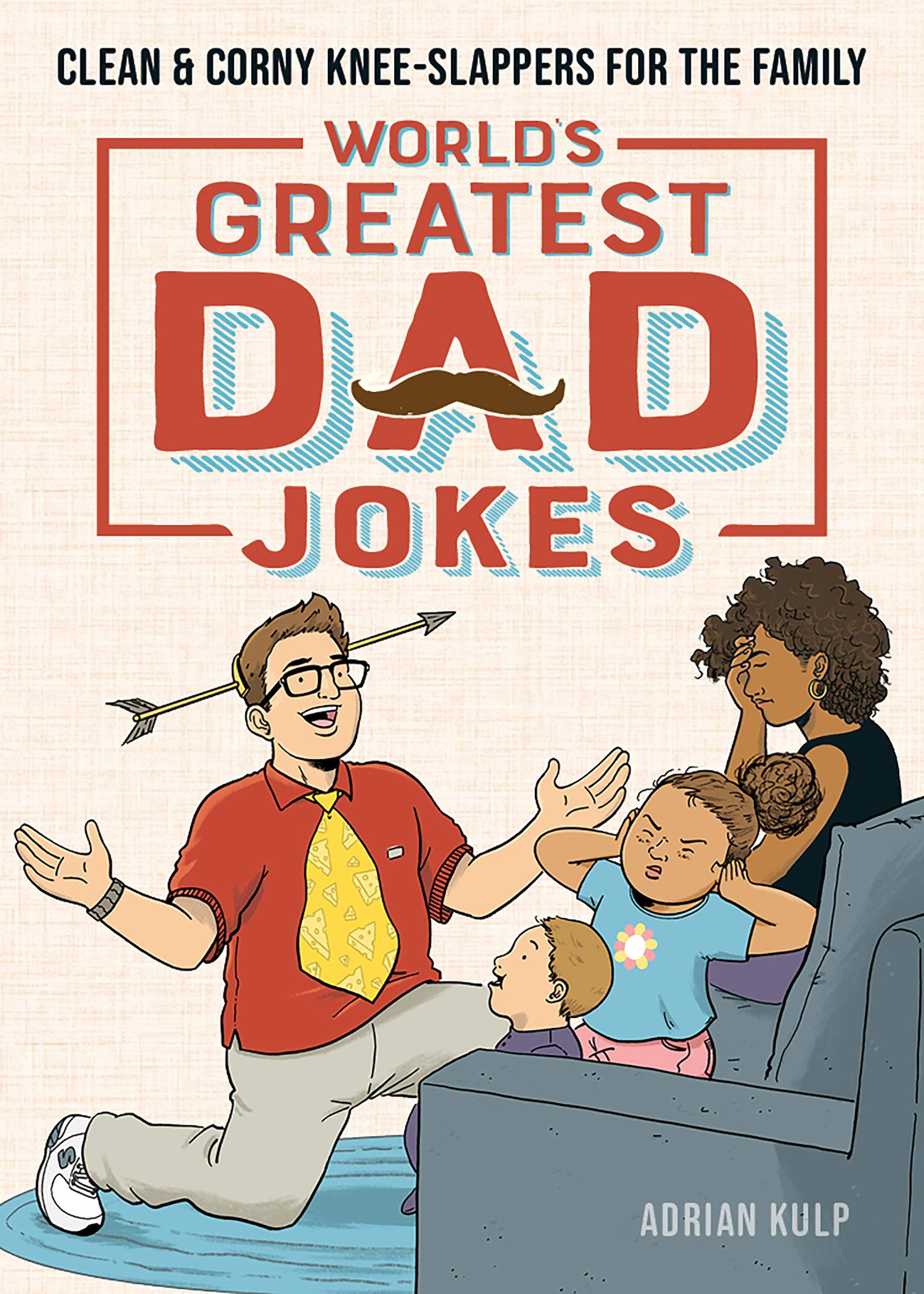 World's Greatest Dad Jokes: Clean & Corny Knee-Slappers for the Family ...