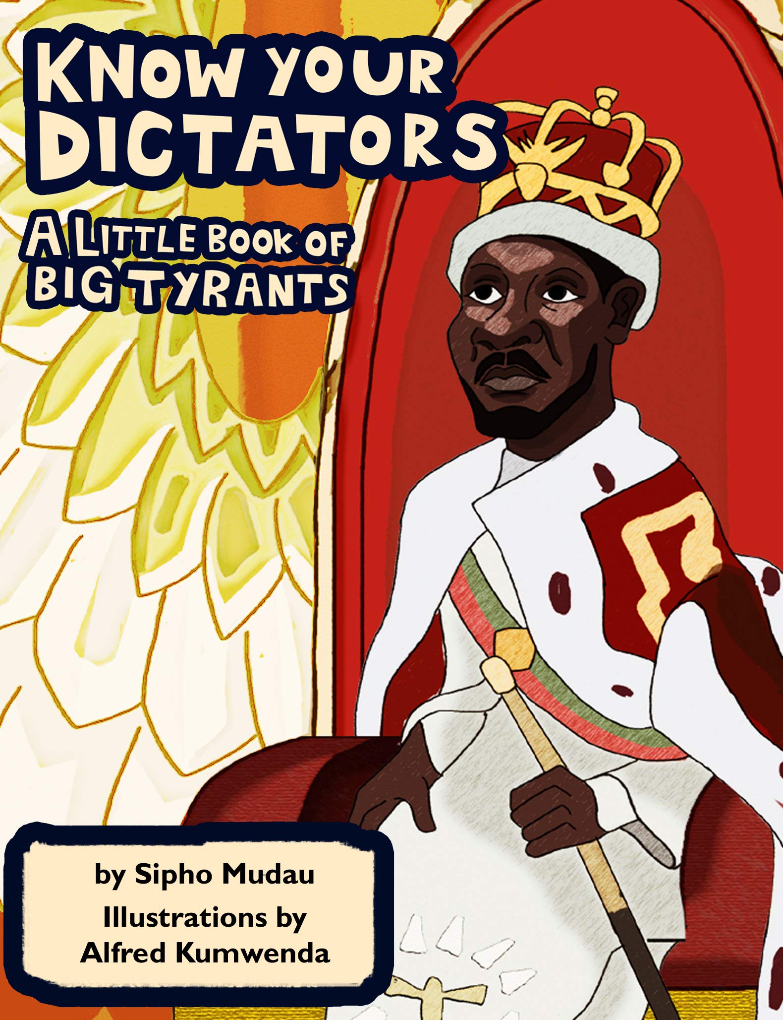 Know Your Dictators: A Little Book of Big Tyrants by Sipho Mudau ...