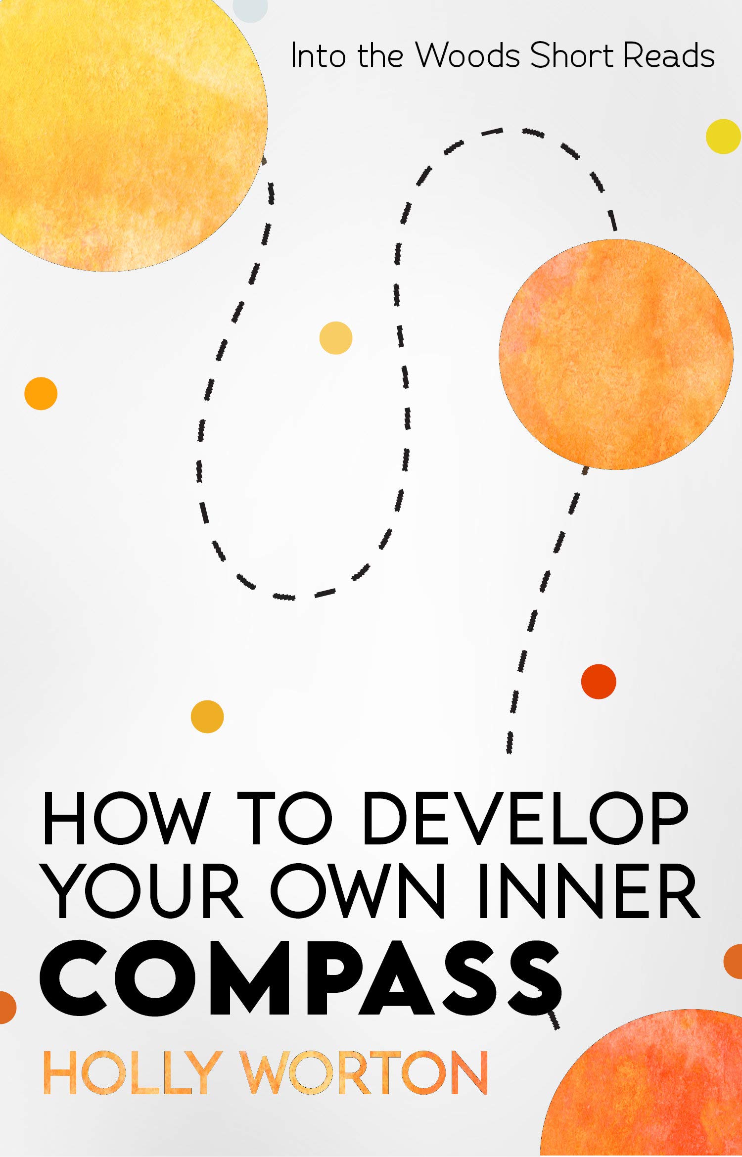 How to Develop Your Own Inner Compass: Learn to Trust Yourself and ...
