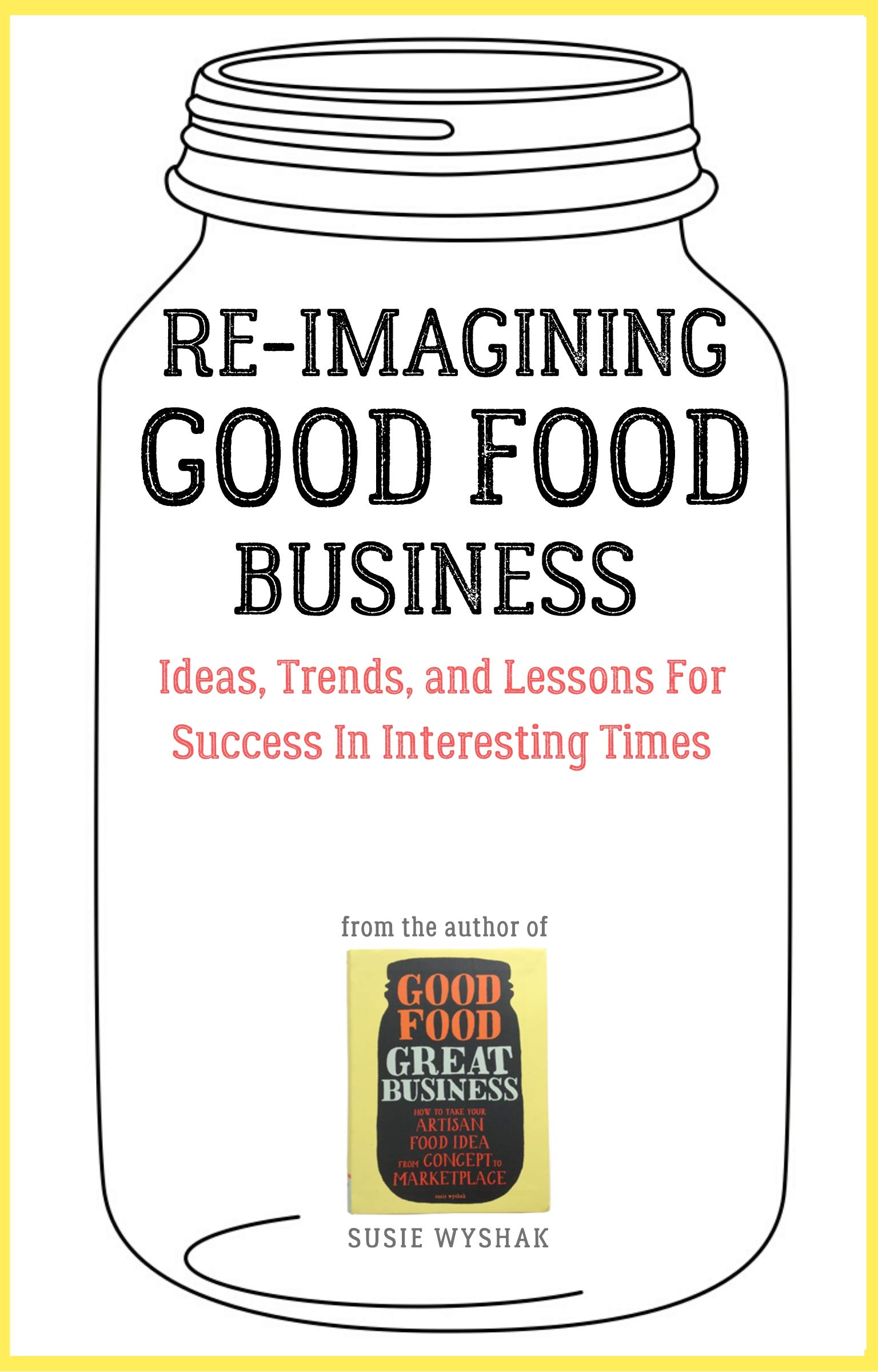 Re-imagining Good Food Business: Ideas, Trends, and Lessons For Success ...