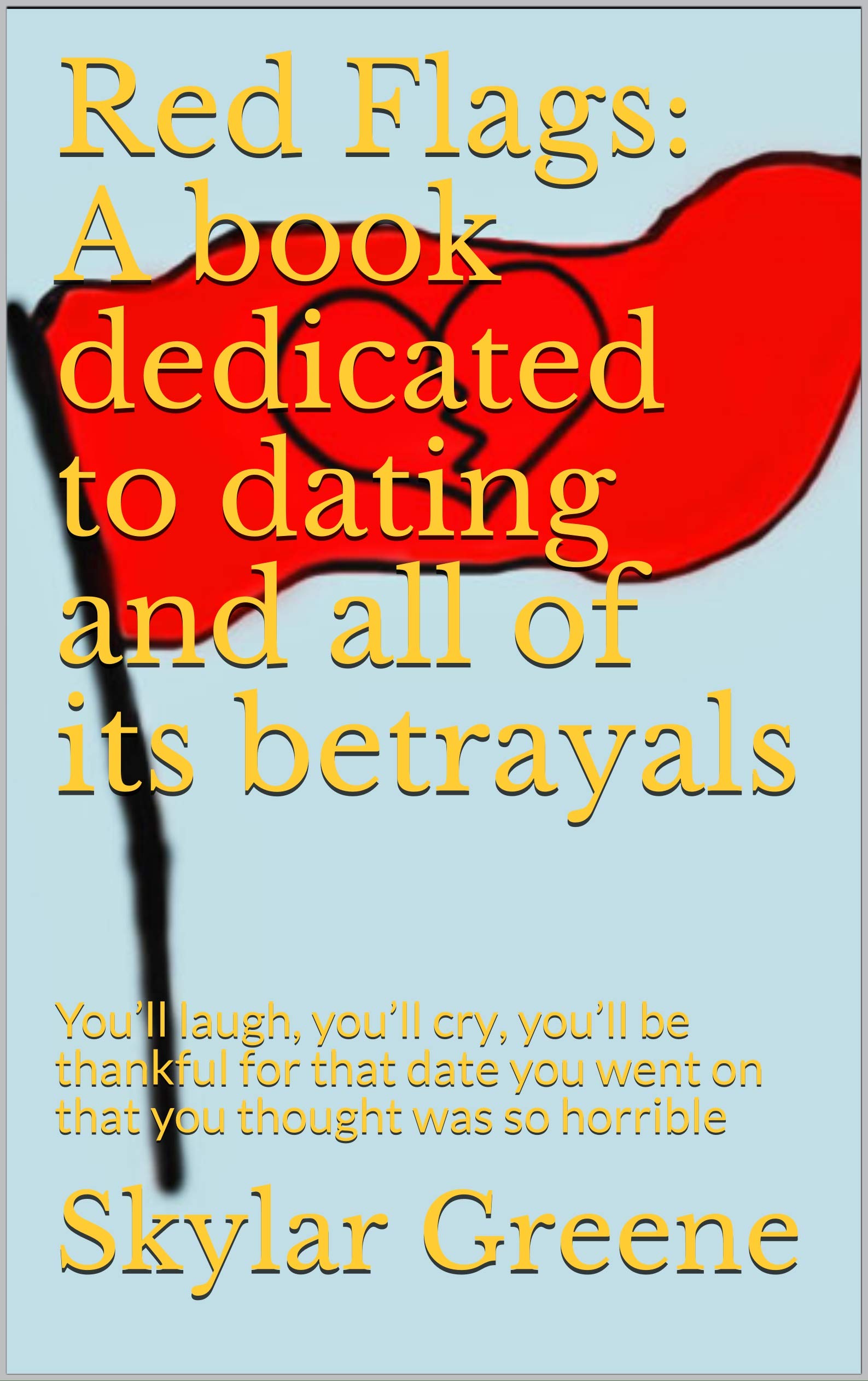 Red Flags: A book dedicated to dating and all of its betrayals: You’ll ...