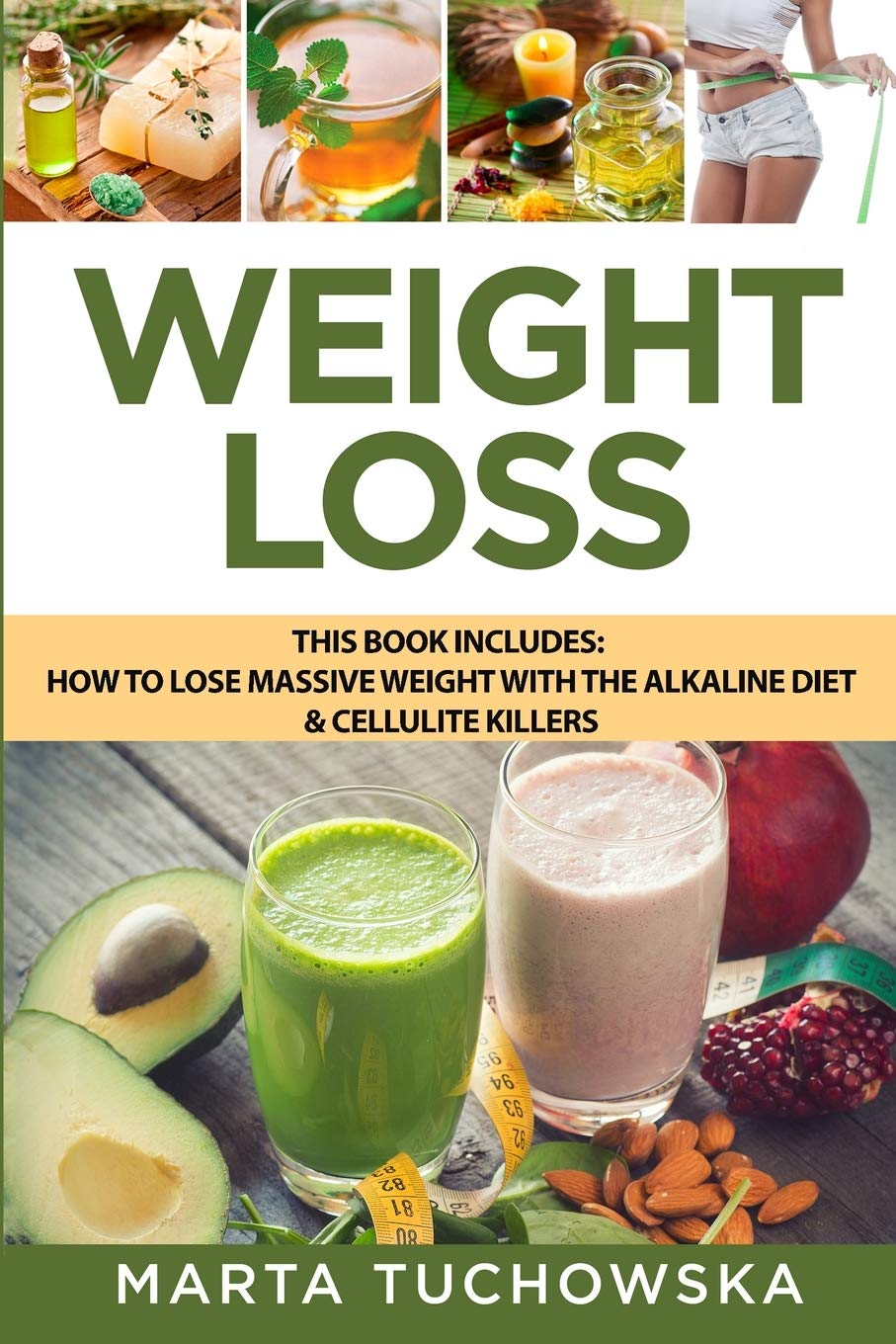 Weight Loss: How to Lose Massive Weight with the Alkaline Diet & Cellulite Killers by Marta ...