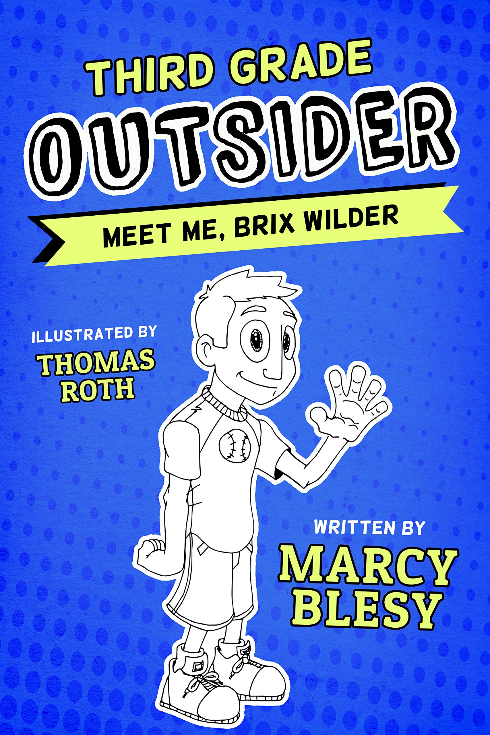 Third Grade Outsider: Meet Me, Brix Wilder by Marcy Blesy | Goodreads