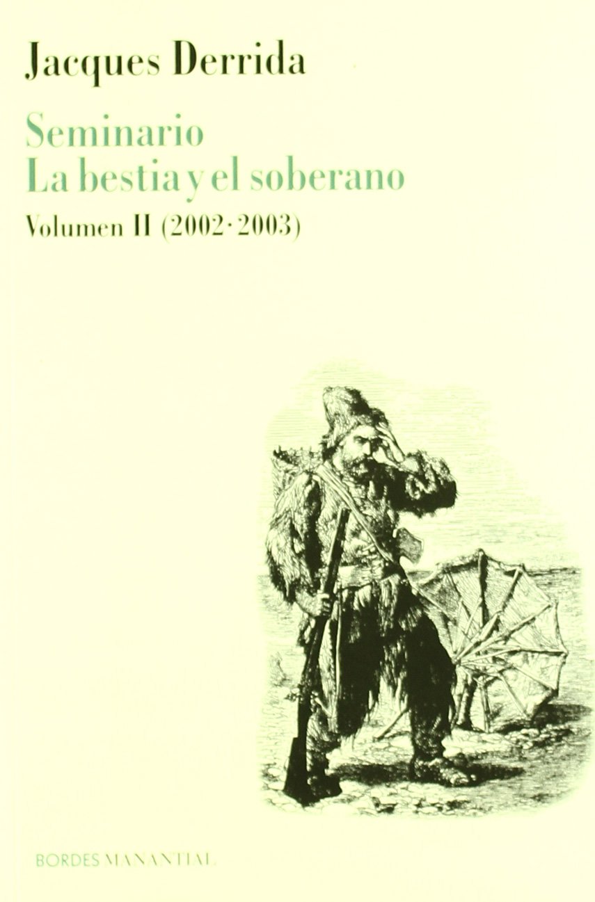 SEMINARIO LA BESTIA Y EL SOBERANO VOL 2 by Jacques Derrida | Goodreads