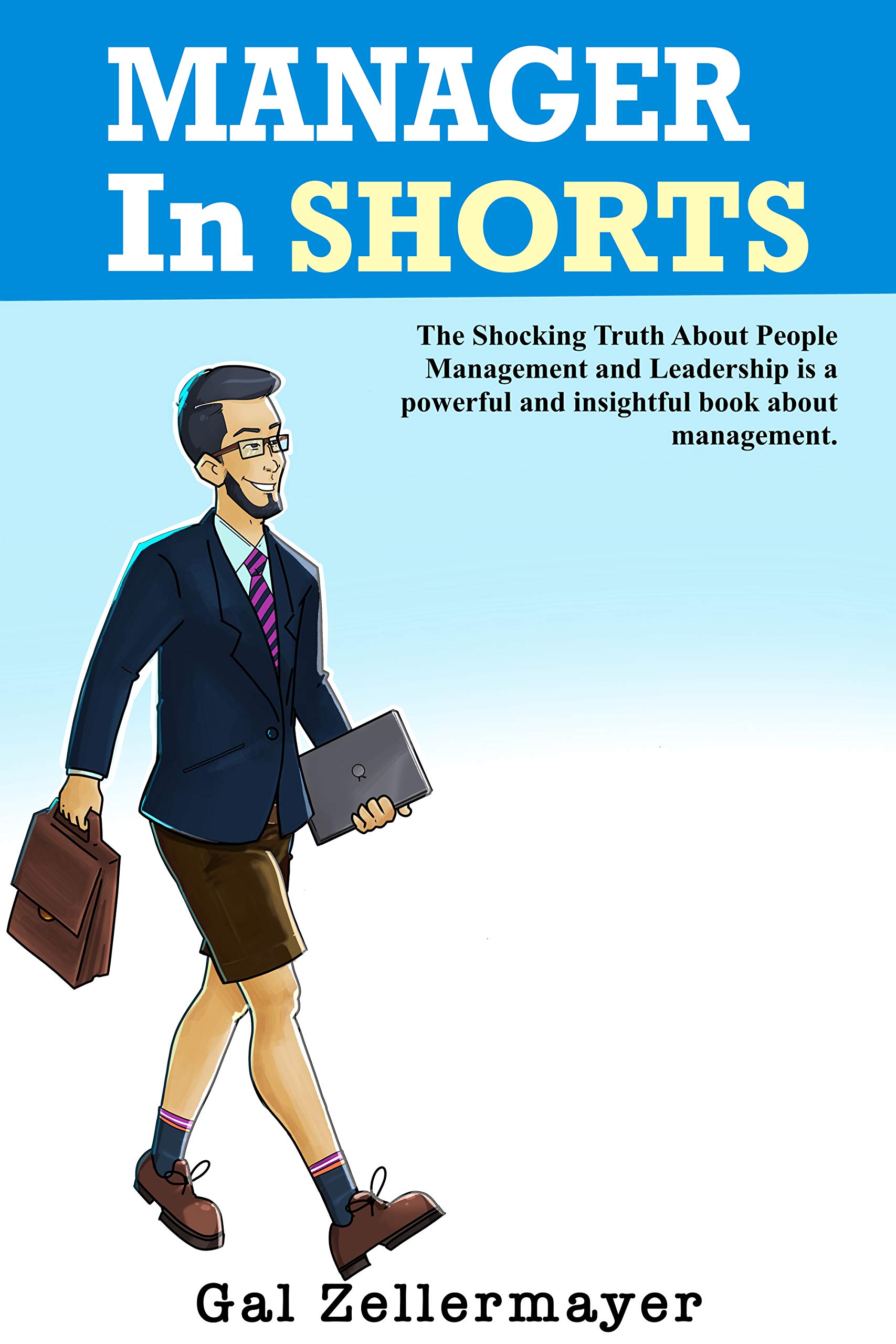 MANAGER In SHORTS: The shocking truth about people management and ...