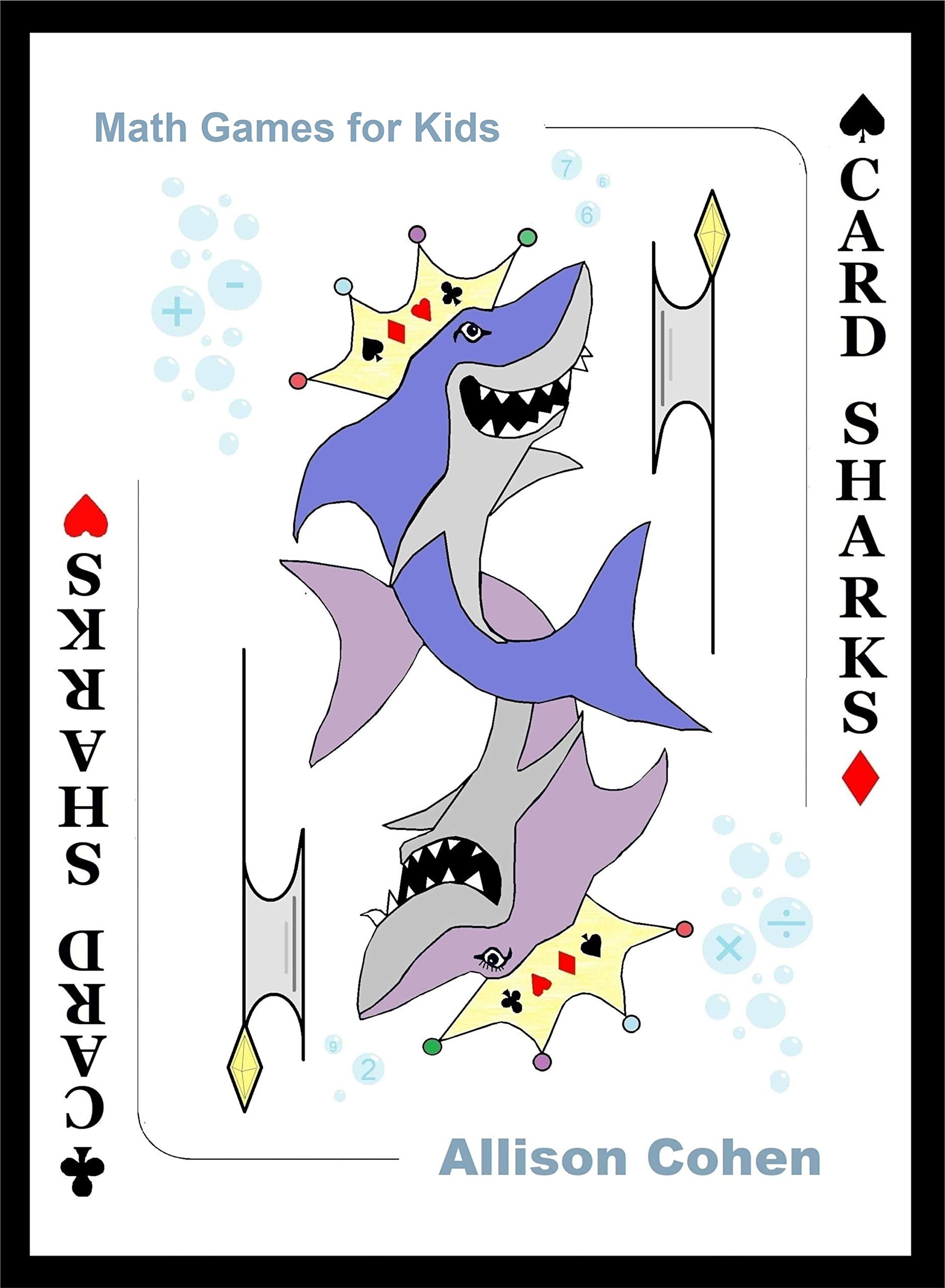 Card Sharks : Math Games for Kids by Allison Cohen | Goodreads