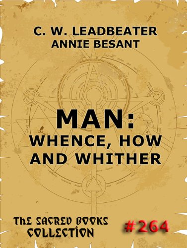 Man: Whence, How And Whither (A Record Of Clairvoyant Investigation) by ...