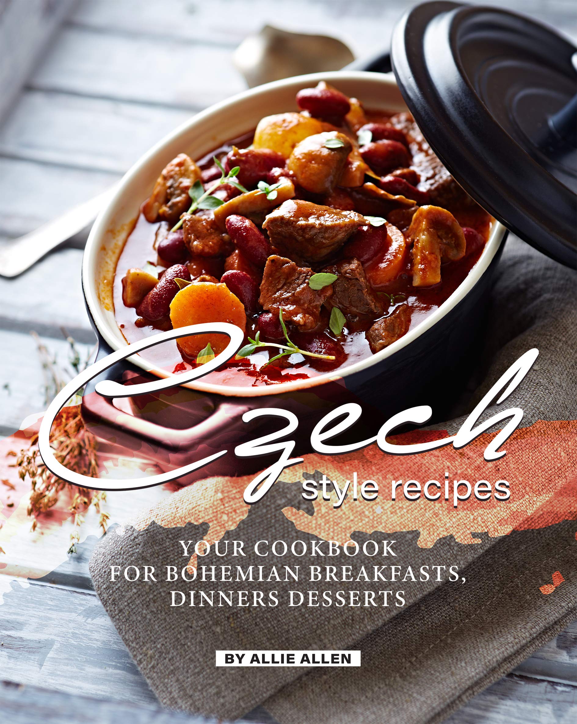 Czech Style Recipes: Your Cookbook for Bohemian Breakfasts, Dinners ...