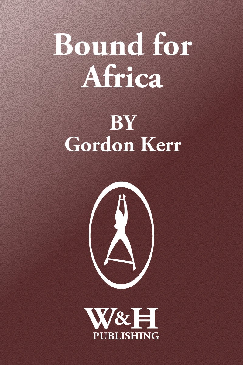 Bound for Africa by Gordon Kerr | Goodreads