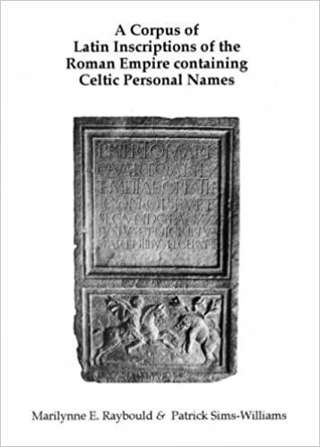 A Corpus of Latin Inscriptions of the Roman Empire Containing Celtic ...