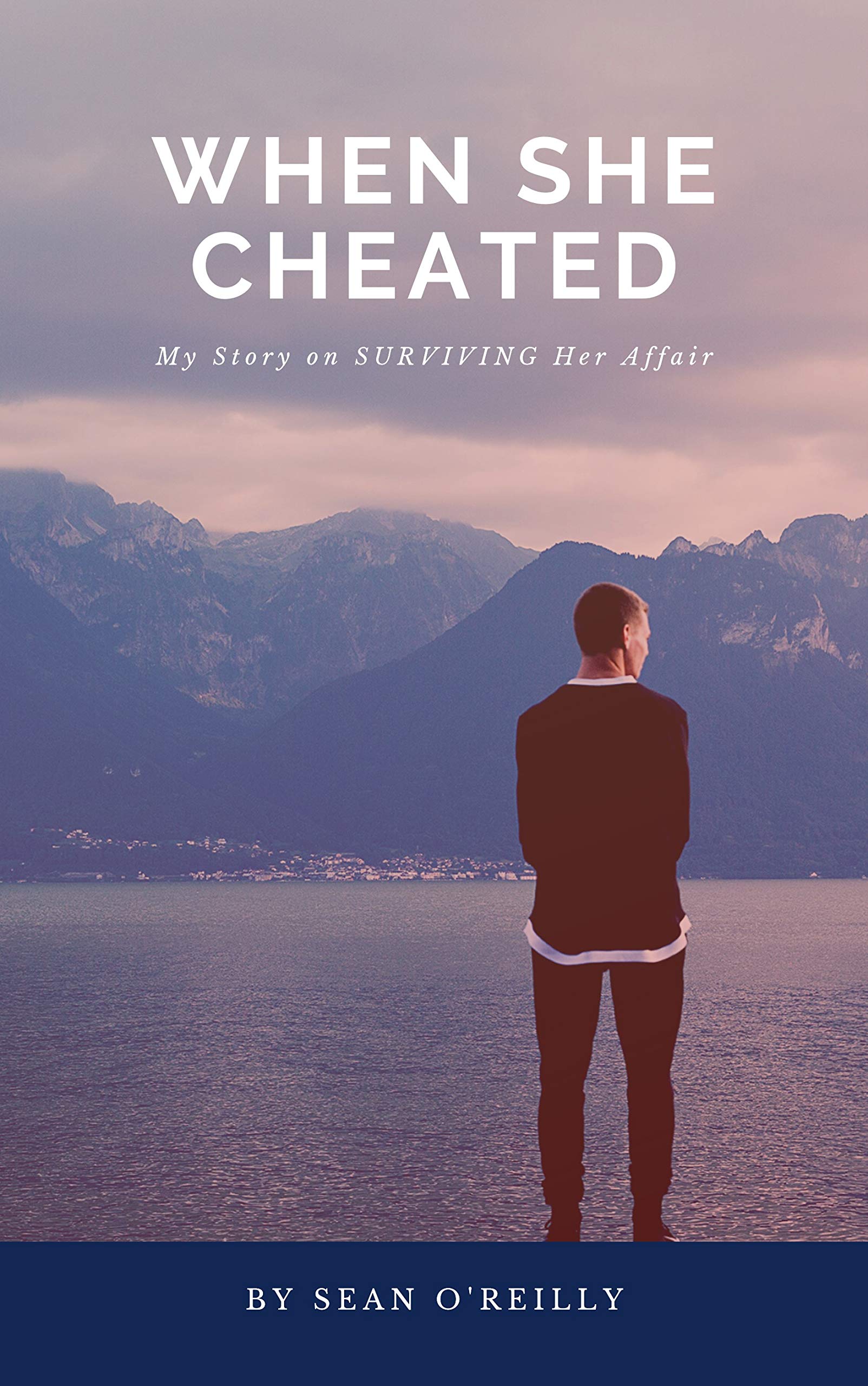 When She Cheated: My Story on SURVIVING Her Affair by Sean O'Reilly ...