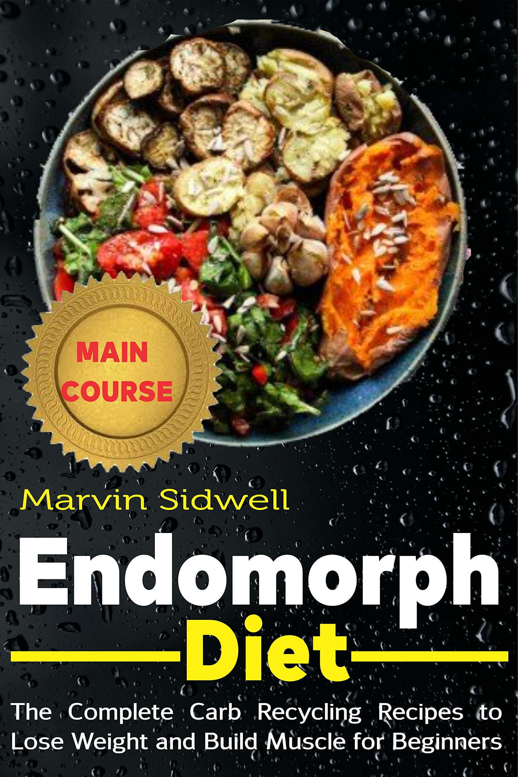 Endomorph Diet: The Complete Carb Recycling Recipes to Lose Weight and ...