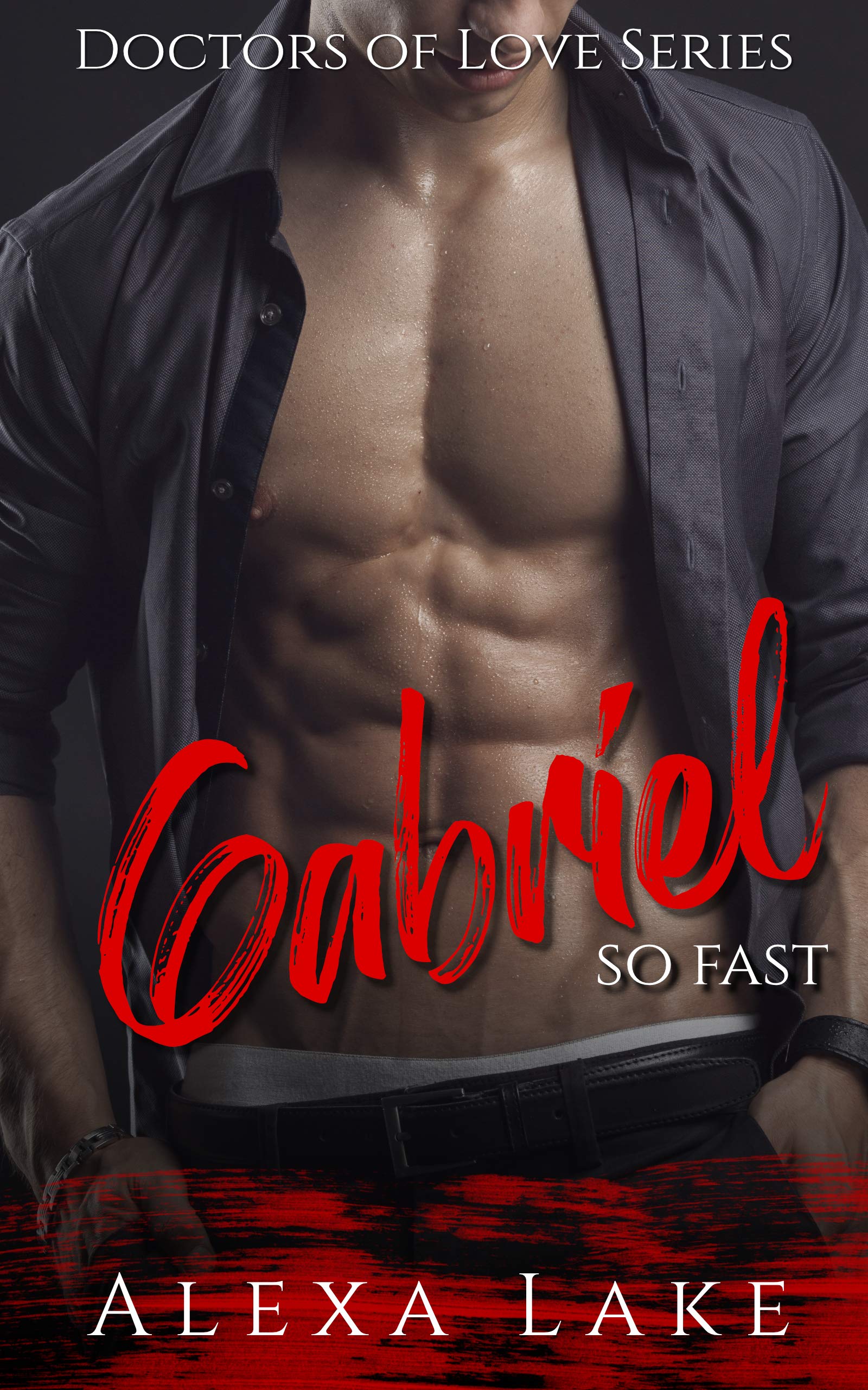 Gabriel: So Fast (Doctors of Love Book 2) by Alexa Lake | Goodreads