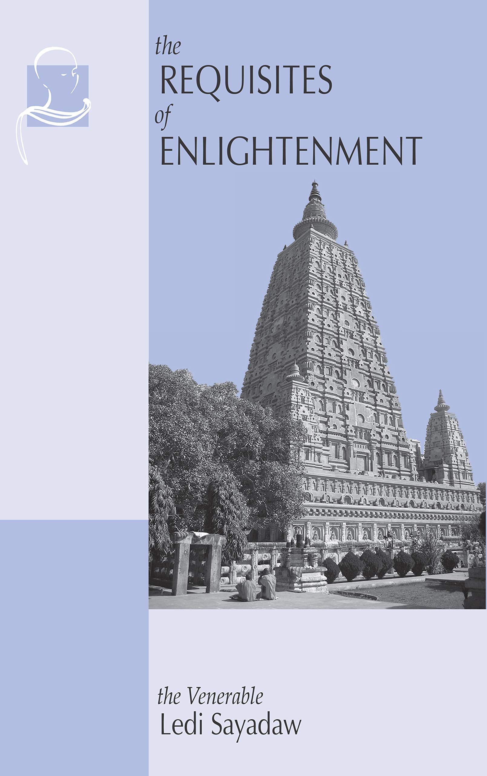 The Requisites of Enlightenment: A Manual by the Venerable Ledi Sayadaw ...