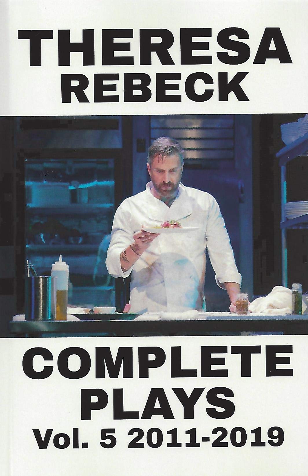 Theresa Rebeck: Complete Plays, 2011-2019 by Theresa Rebeck | Goodreads