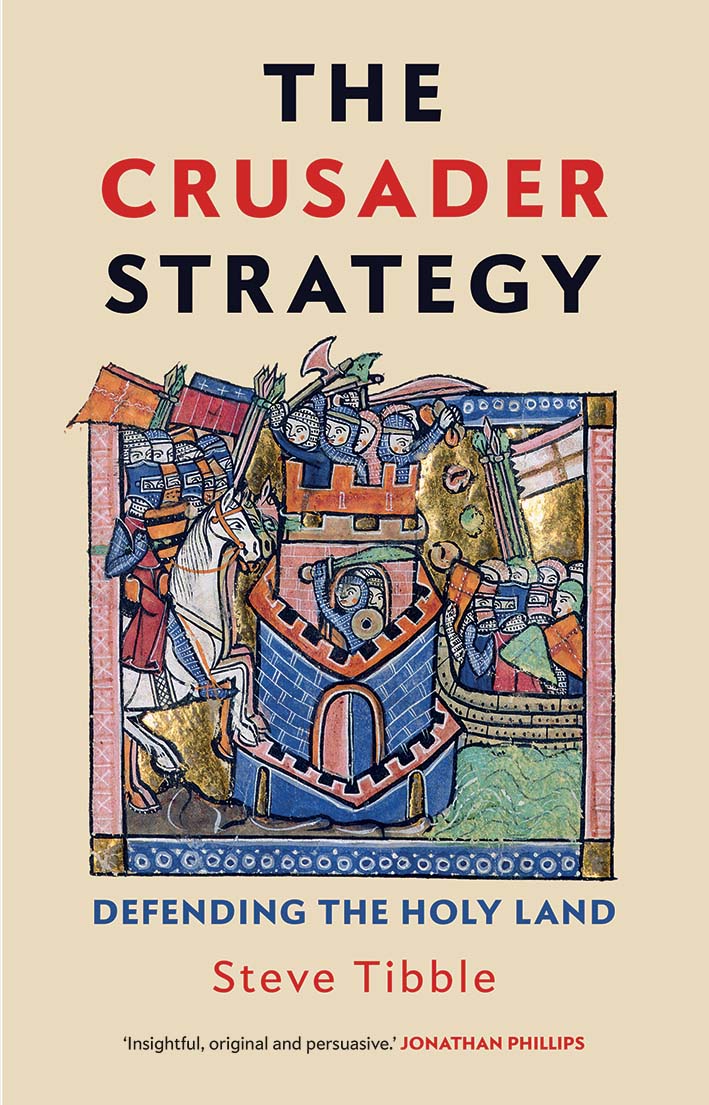 The Crusader Strategy: Defending the Holy Land by Steve Tibble | Goodreads