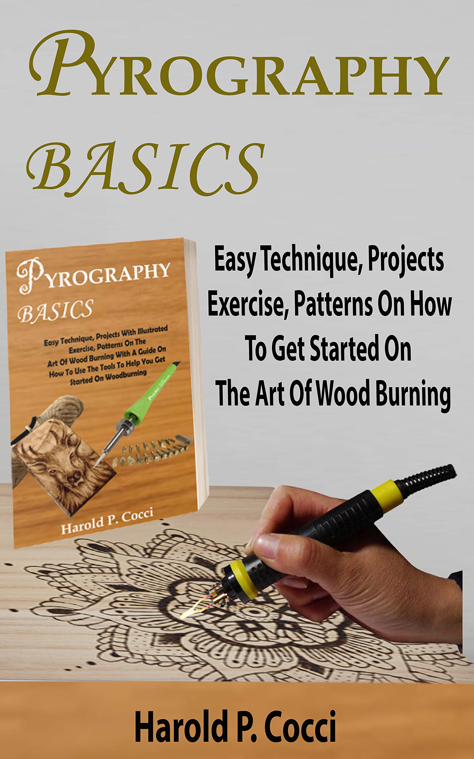 PYROGRAPHY BASICS: Easy Technique, Projects With Illustrated Exercise ...