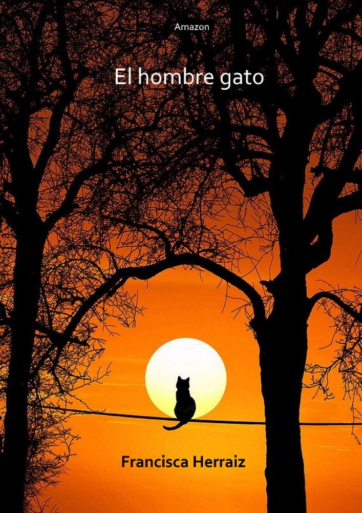 El hombre gato (Spanish Edition) by Francisca Herraiz | Goodreads