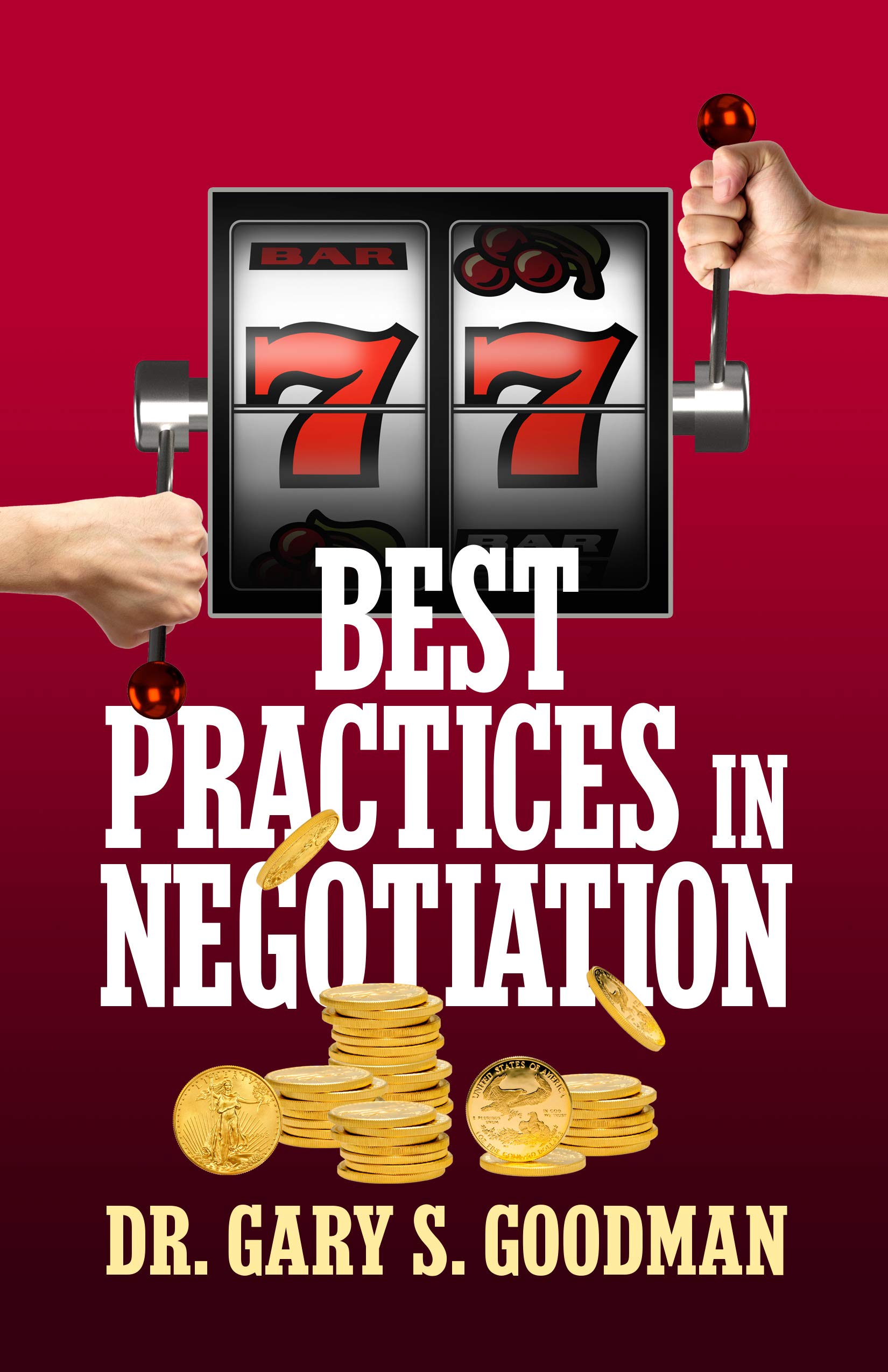 77 Best Practices in Negotiation by Gary S. Goodman | Goodreads
