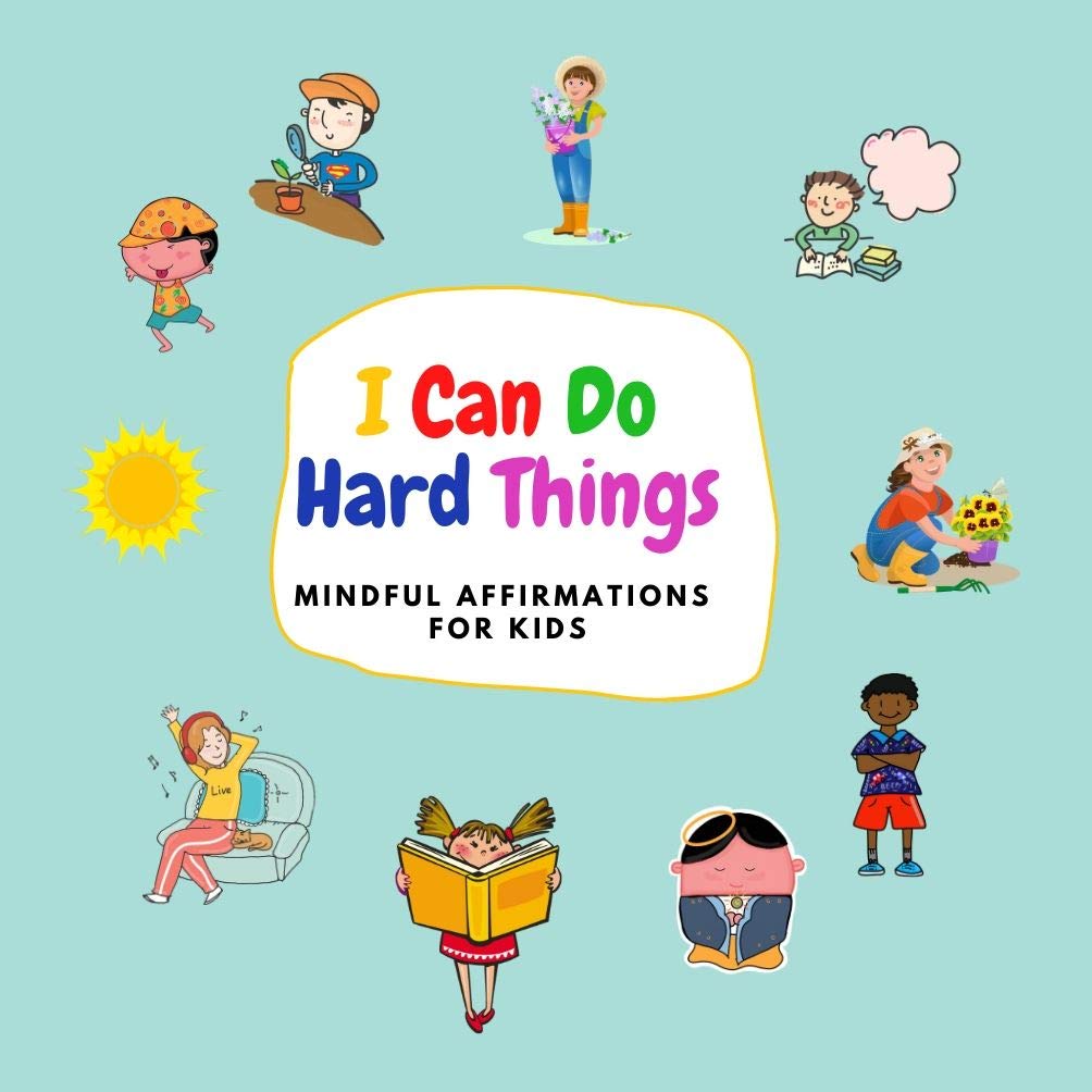I Can Do Hard Things: Over 66 mindful positive affirmations for Kids ...