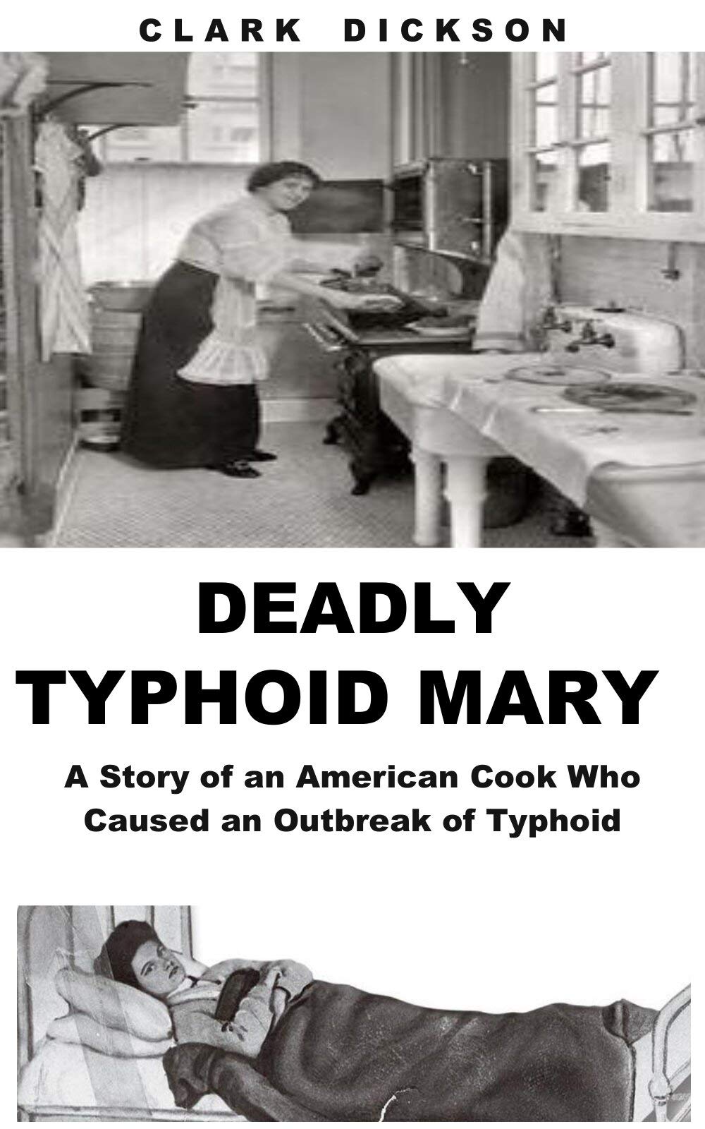 DEADLY TYPHOID MARY: A Story of an American Cook Who Caused an Outbreak ...