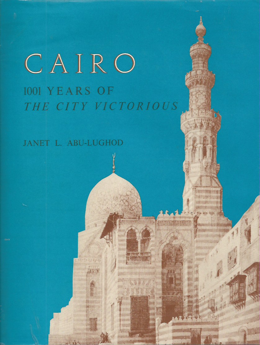 Cairo: 1001 Years of the City Victorious by Janet L. Abu-Lughod | Goodreads