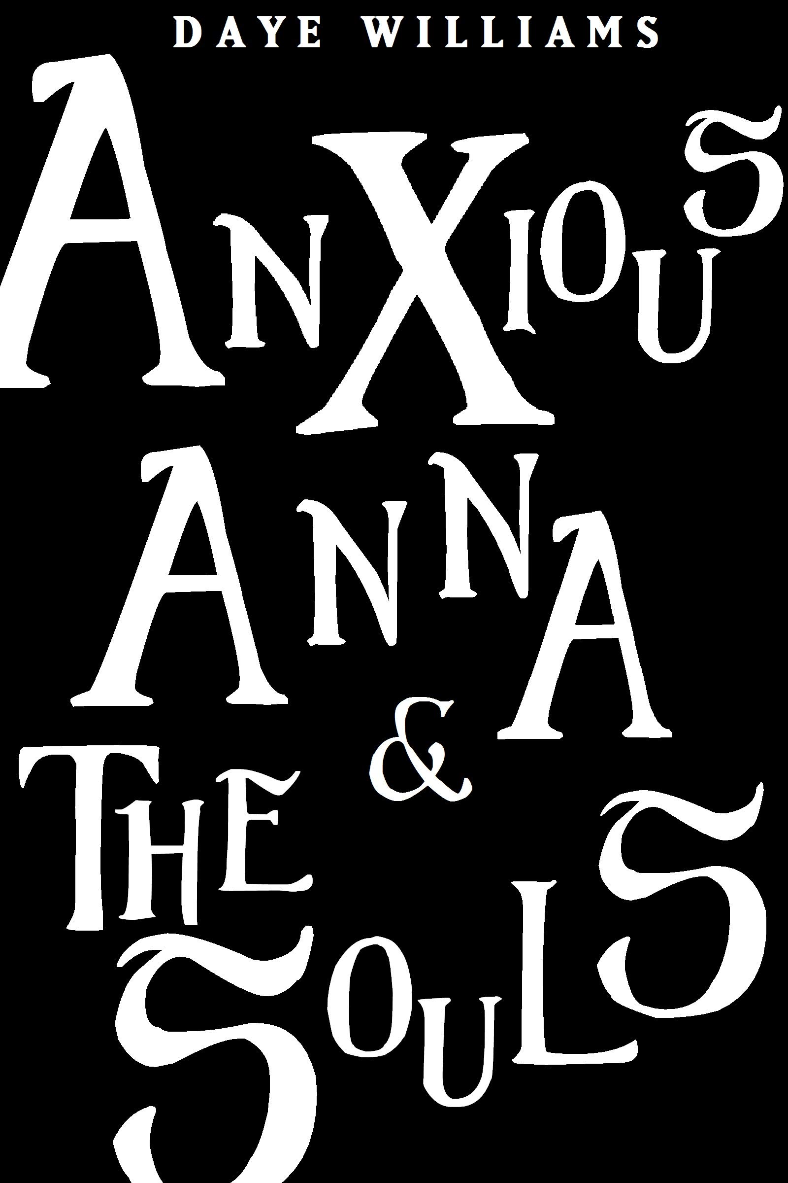 Anxious Anna & The Souls by Daye Williams | Goodreads