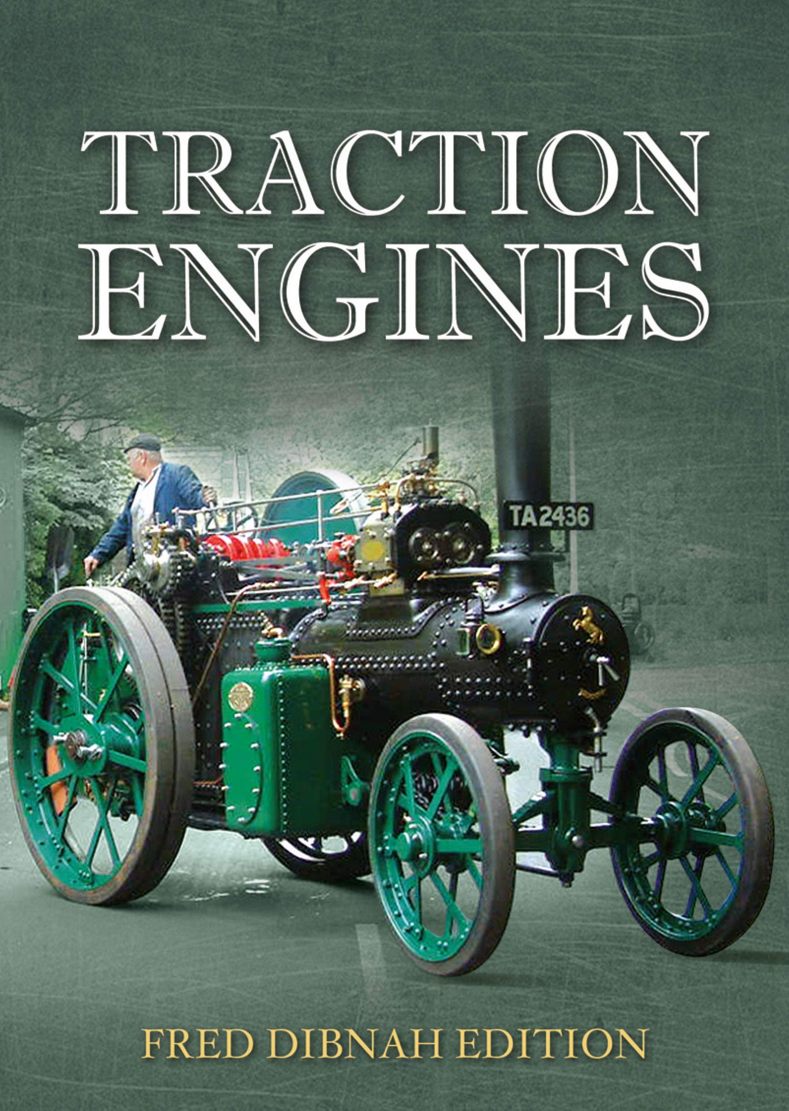 Traction Engines: Fred Dibnah Edition by Fred Dibnah | Goodreads