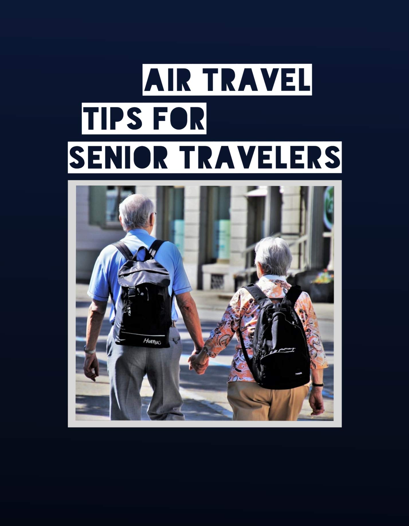 AIR TRAVEL TIPS FOR SENIOR TRAVELERS: AIR TRAVEL TIPS FOR SENIOR ...