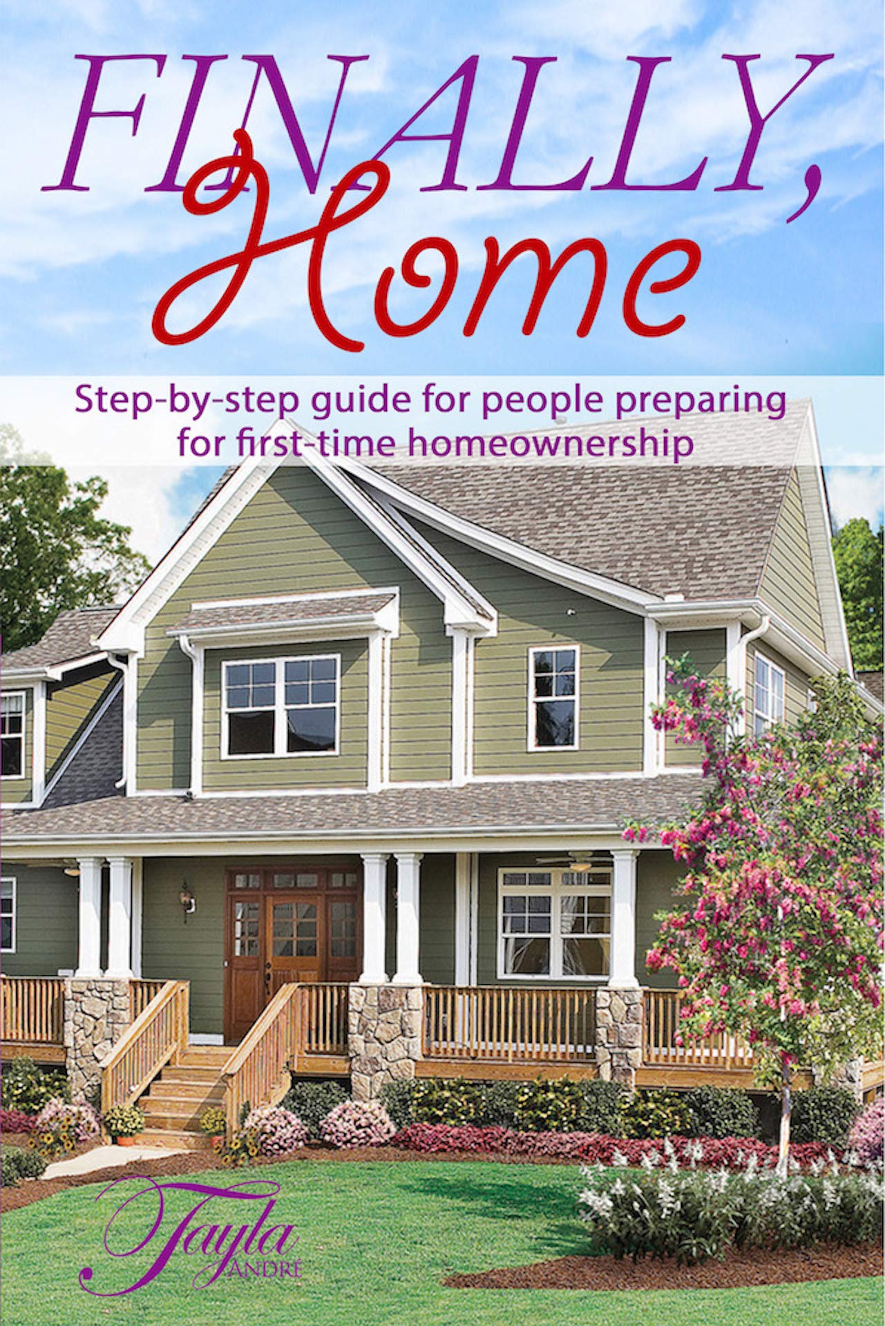 Finally, Home.: A step-by-step guide for people preparing for first ...