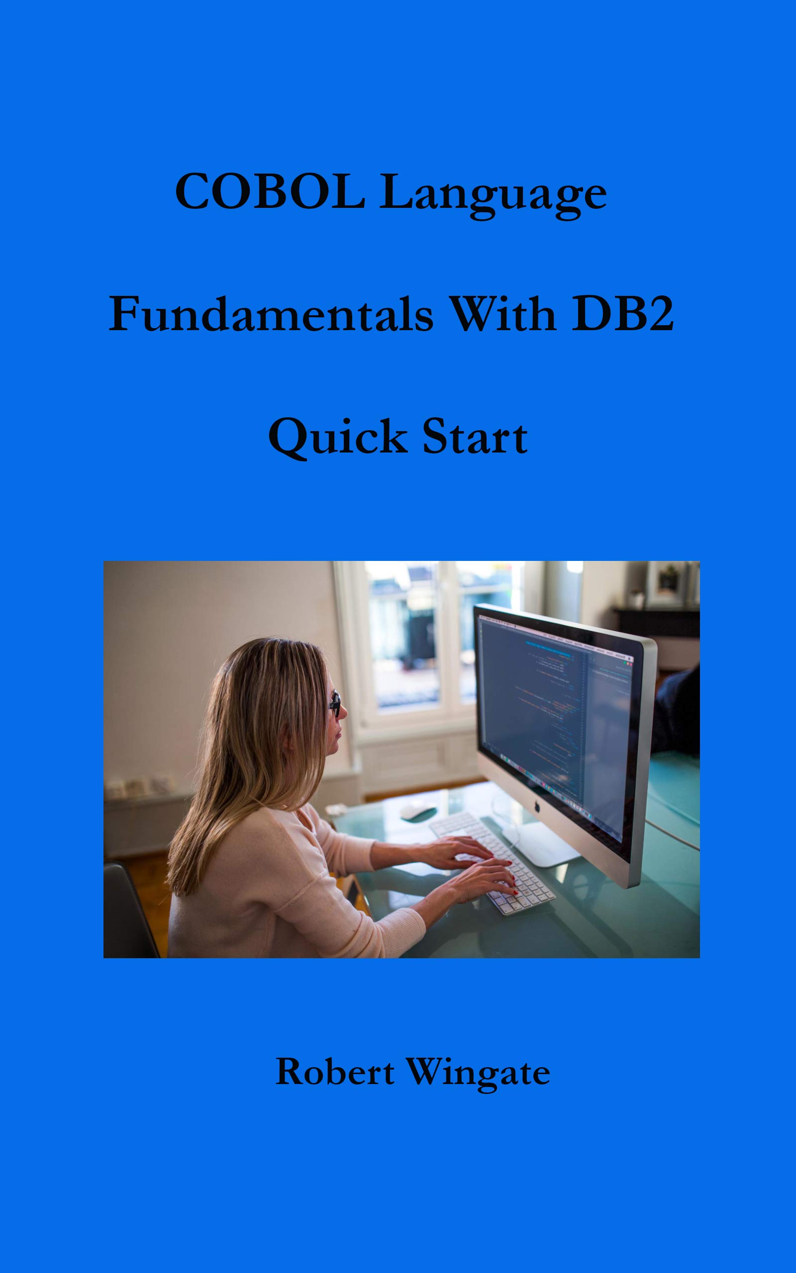 COBOL Language Fundamentals with DB2 Quick Start by Robert Wingate ...
