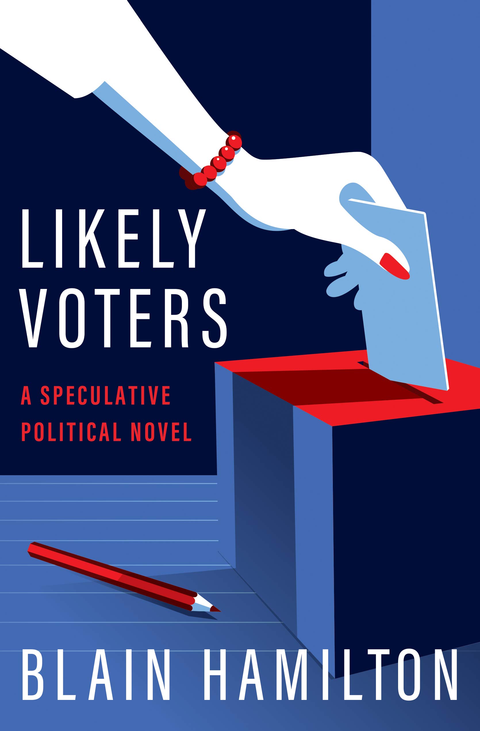 Likely Voters: A Speculative Political Novel by Blain Hamilton | Goodreads