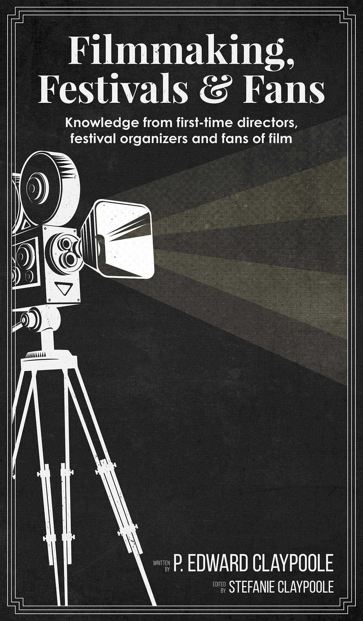 Filmmaking, Festivals & Fans: Knowledge from First-Time Directors ...