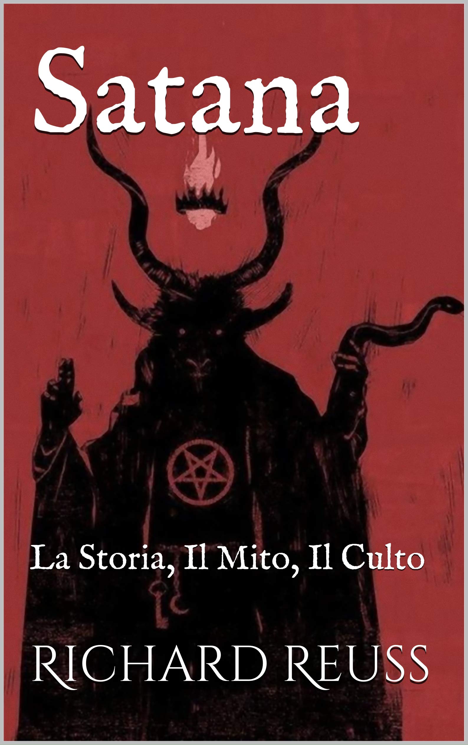 Satana: La Storia, Il Mito, Il Culto by Richard Reuss | Goodreads