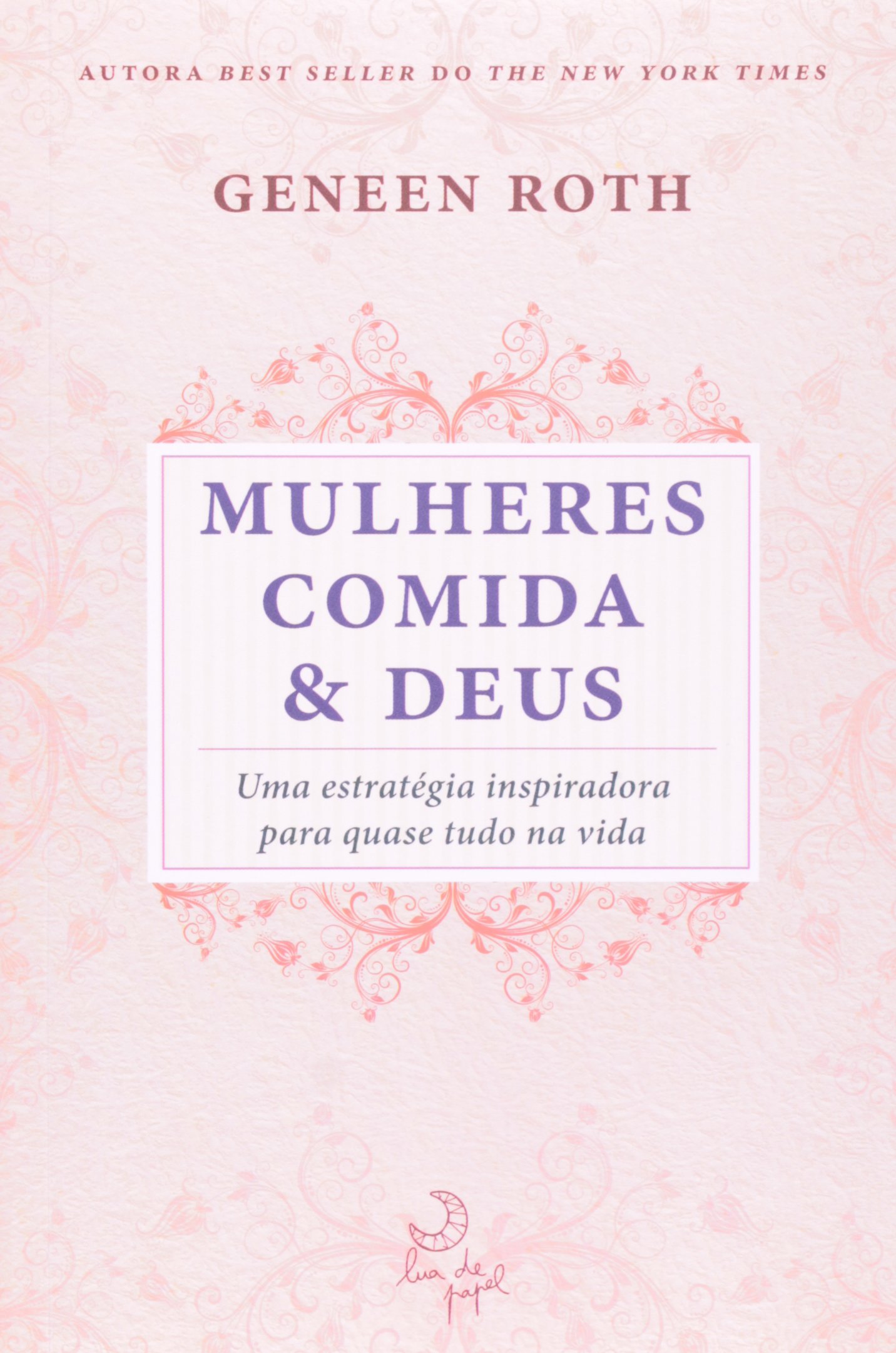 Mulheres Comida e Deus (Em Portugues do Brasil) by Geneen Roth | Goodreads
