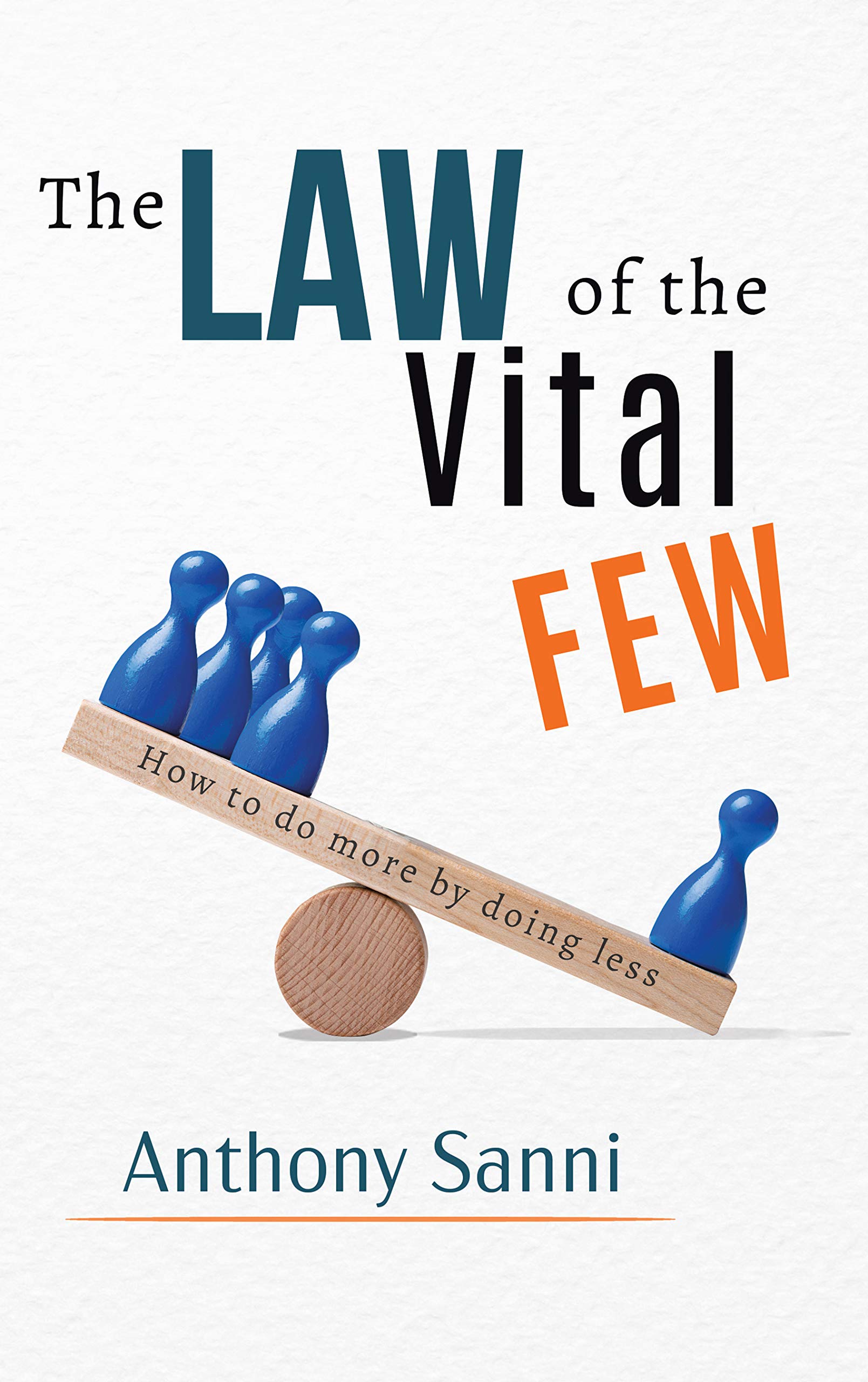 The Law of The Vital Few: How to do more by doing less by Anthony Sanni ...