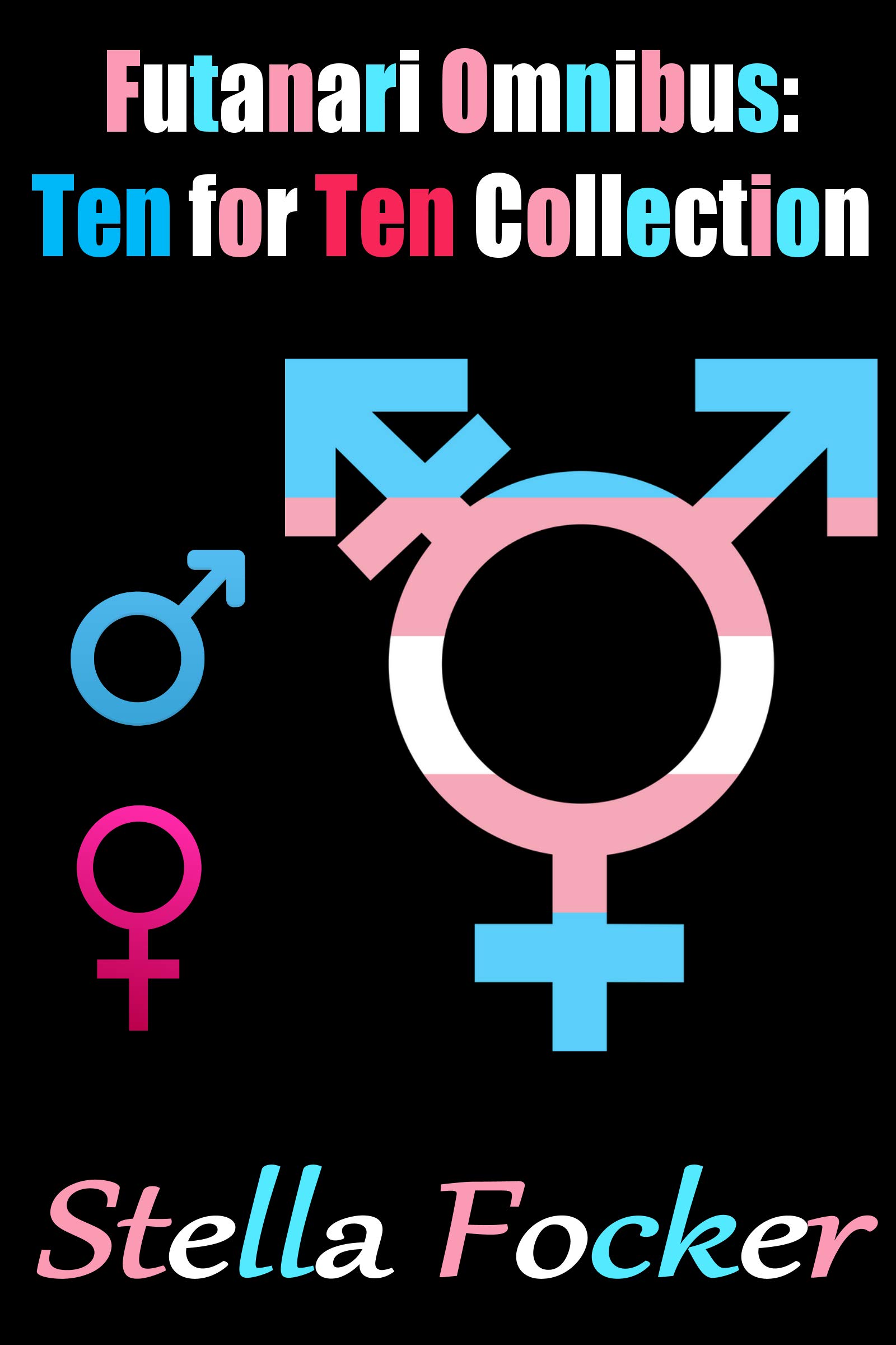 Futanari Omnibus: Ten for Ten Collection: Futa x Male/Futa x Female Collection by Stella Focker ...