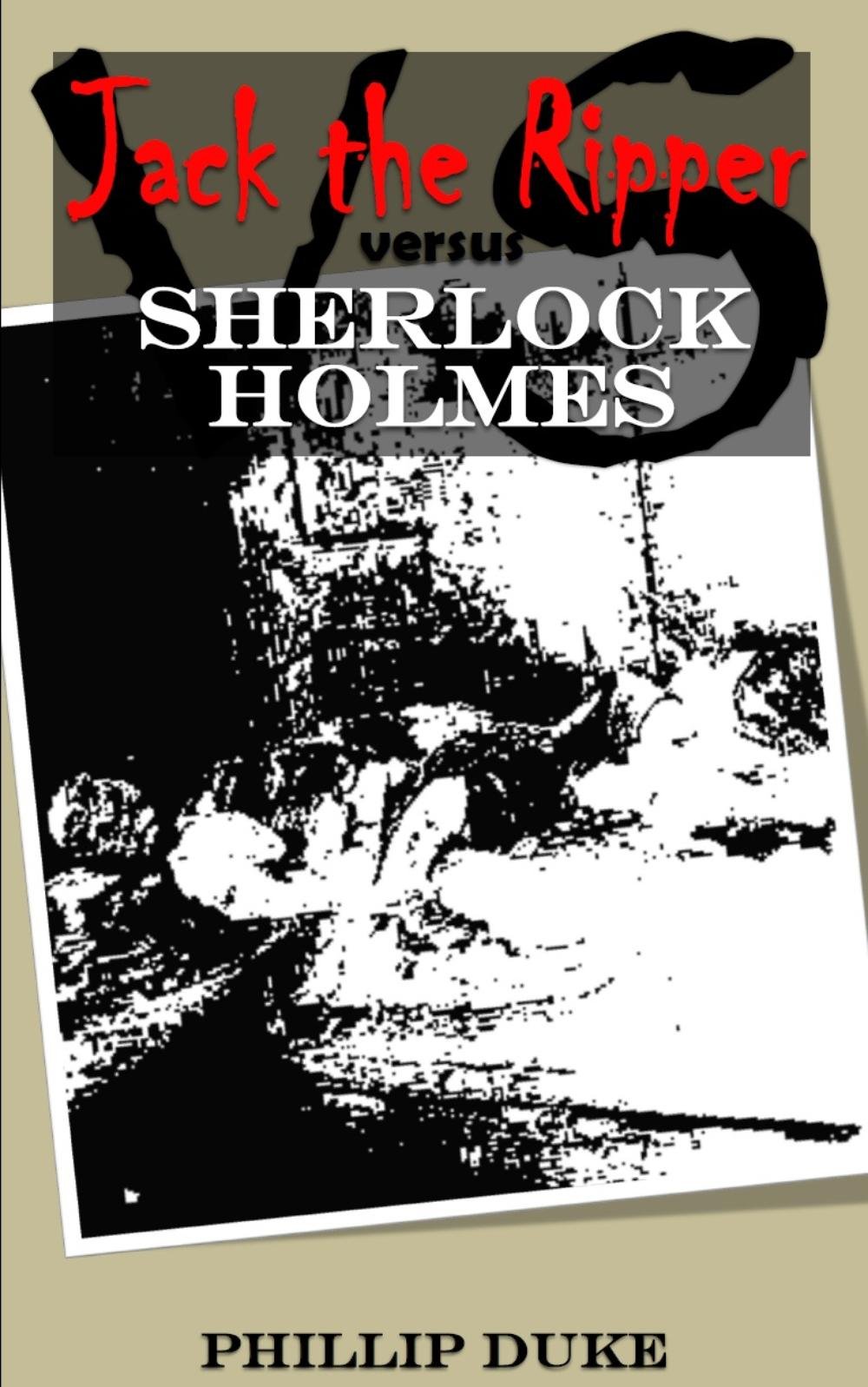 "Jack the Ripper versus Sherlock Holmes" by Phillip Duke | Goodreads