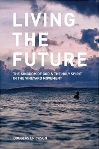 Living the Future: The Kingdom of God and the Holy Spirit in the ...