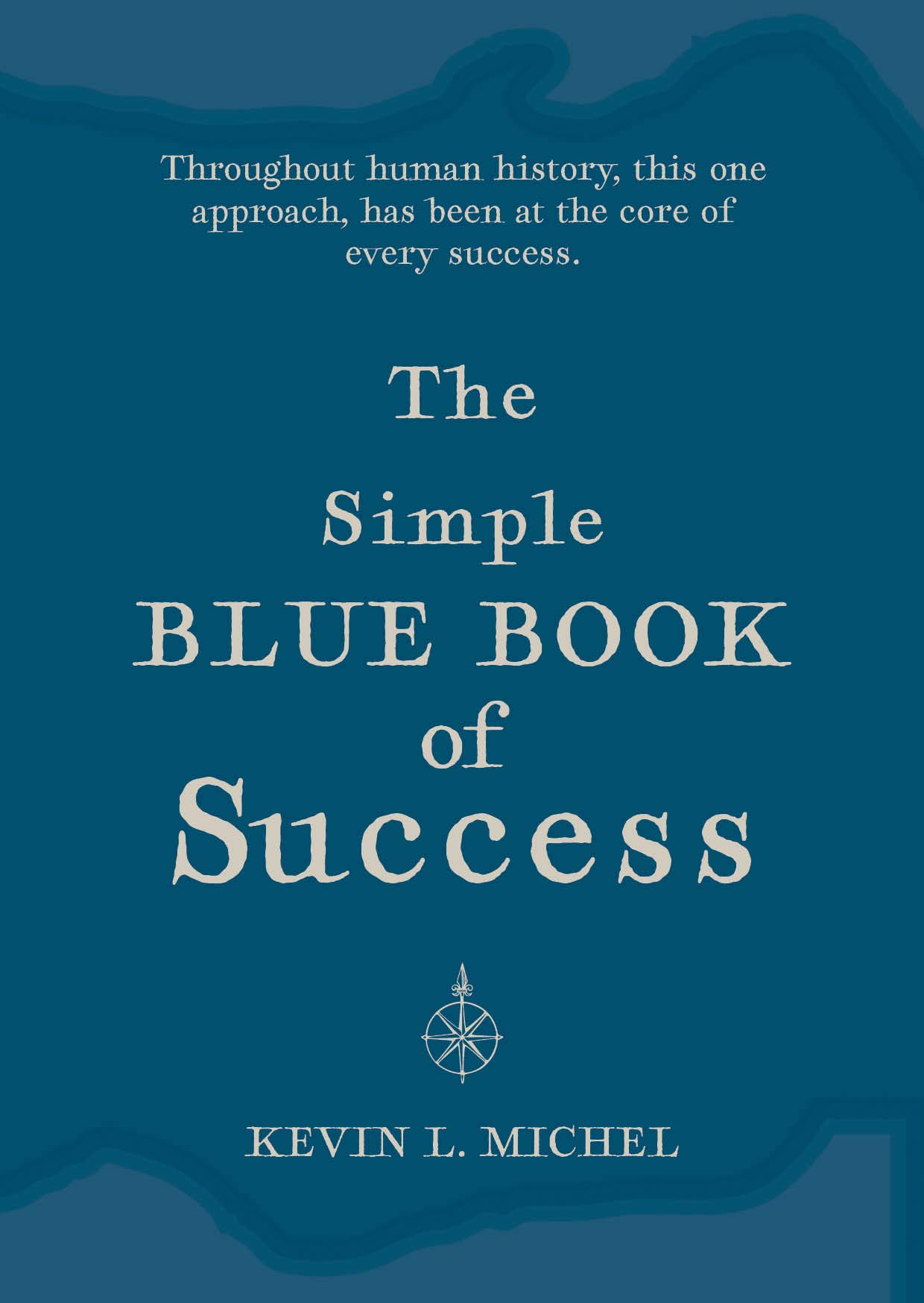 The Simple Blue Book of Success by Kevin L. Michel | Goodreads