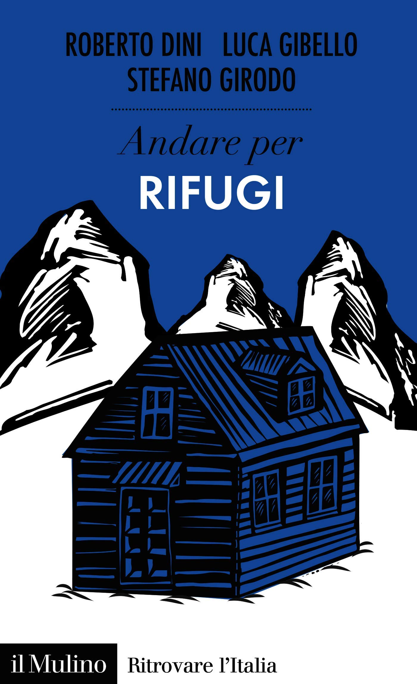 Andare per rifugi (Ritrovare l'Italia) by Roberto Dini | Goodreads