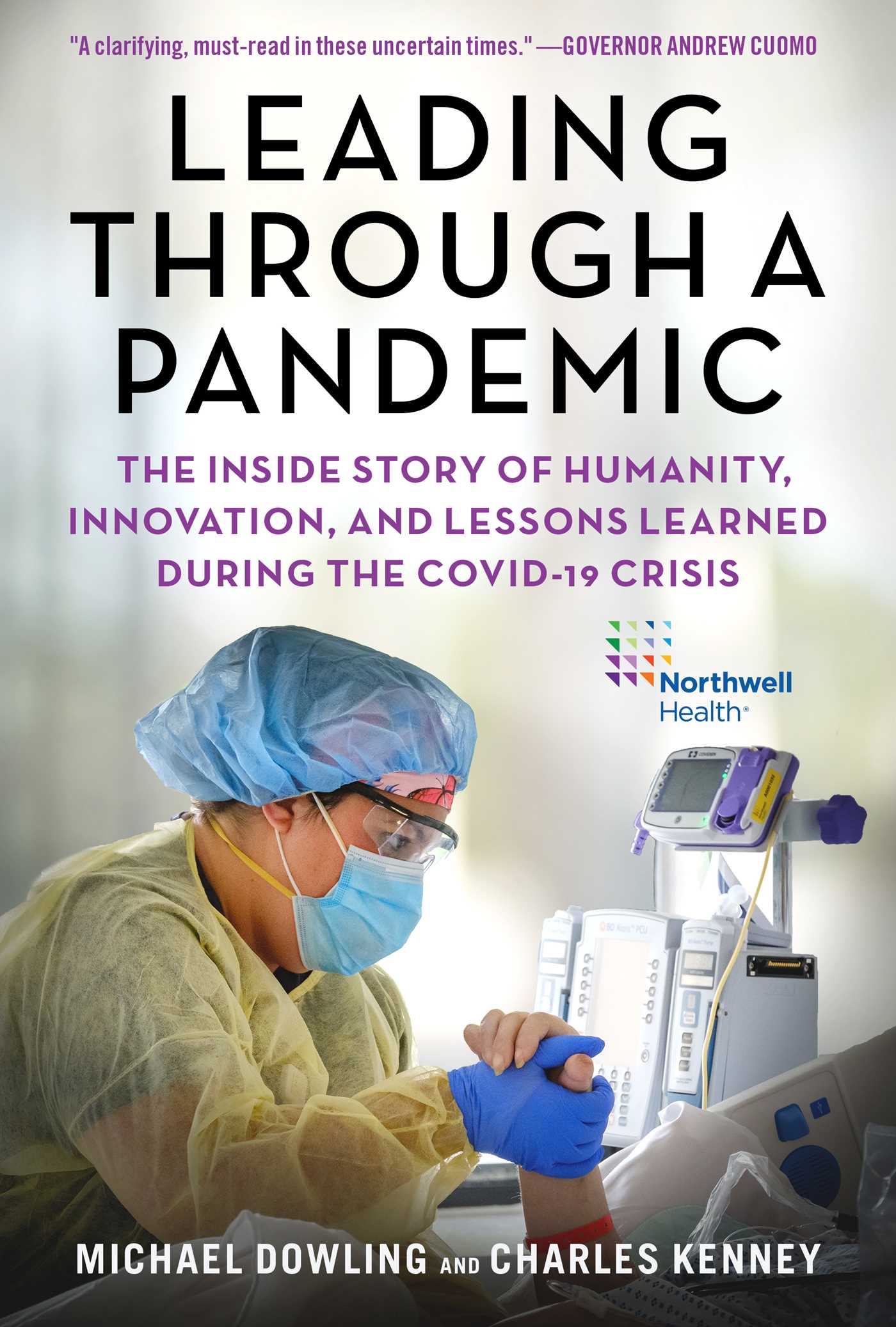 Leading Through a Pandemic: The Inside Story of Humanity, Innovation ...
