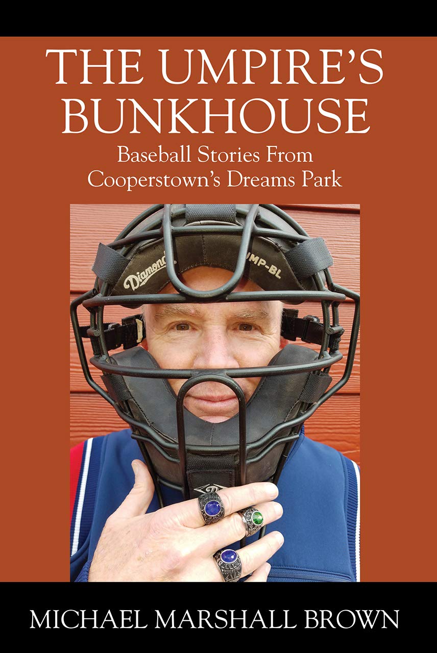 The Umpire’s Bunkhouse: Baseball Stories from Cooperstown’s Dreams Park ...