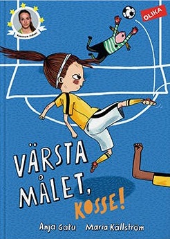 Värsta målet, Kosse! by Anja Gatu | Goodreads