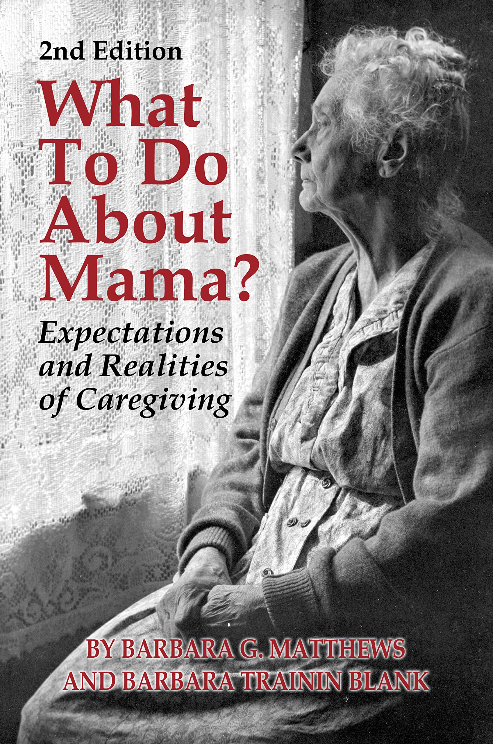 What to Do About Mama?: Expectations and Realities of Caregiving by ...
