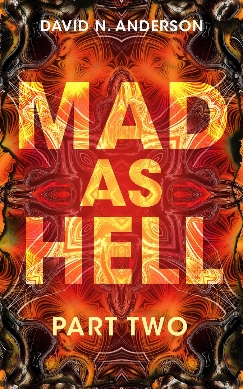 MAD AS HELL: Part Two by David N. Anderson | Goodreads