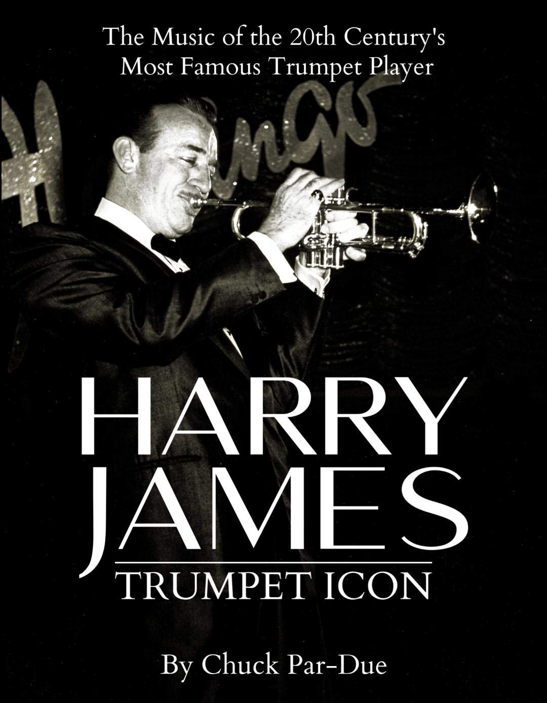 Harry James-Trumpet Icon: The Music of the 20th Century's Most Famous ...